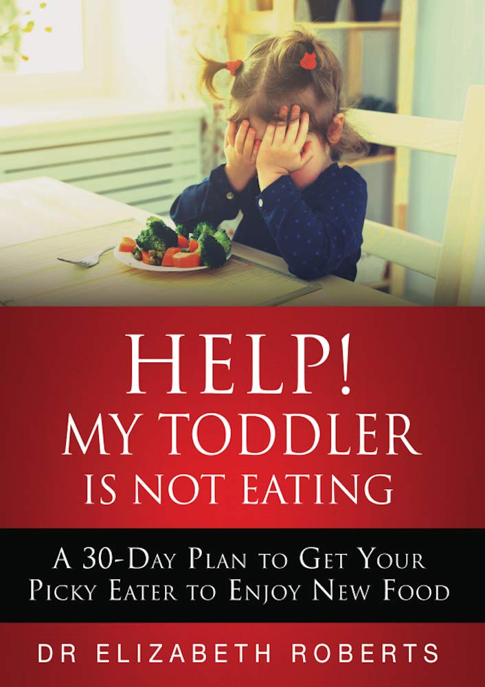 Help! My Toddler Is Not Eating: A 30-Day Plan To Get Your Picky Eater ...