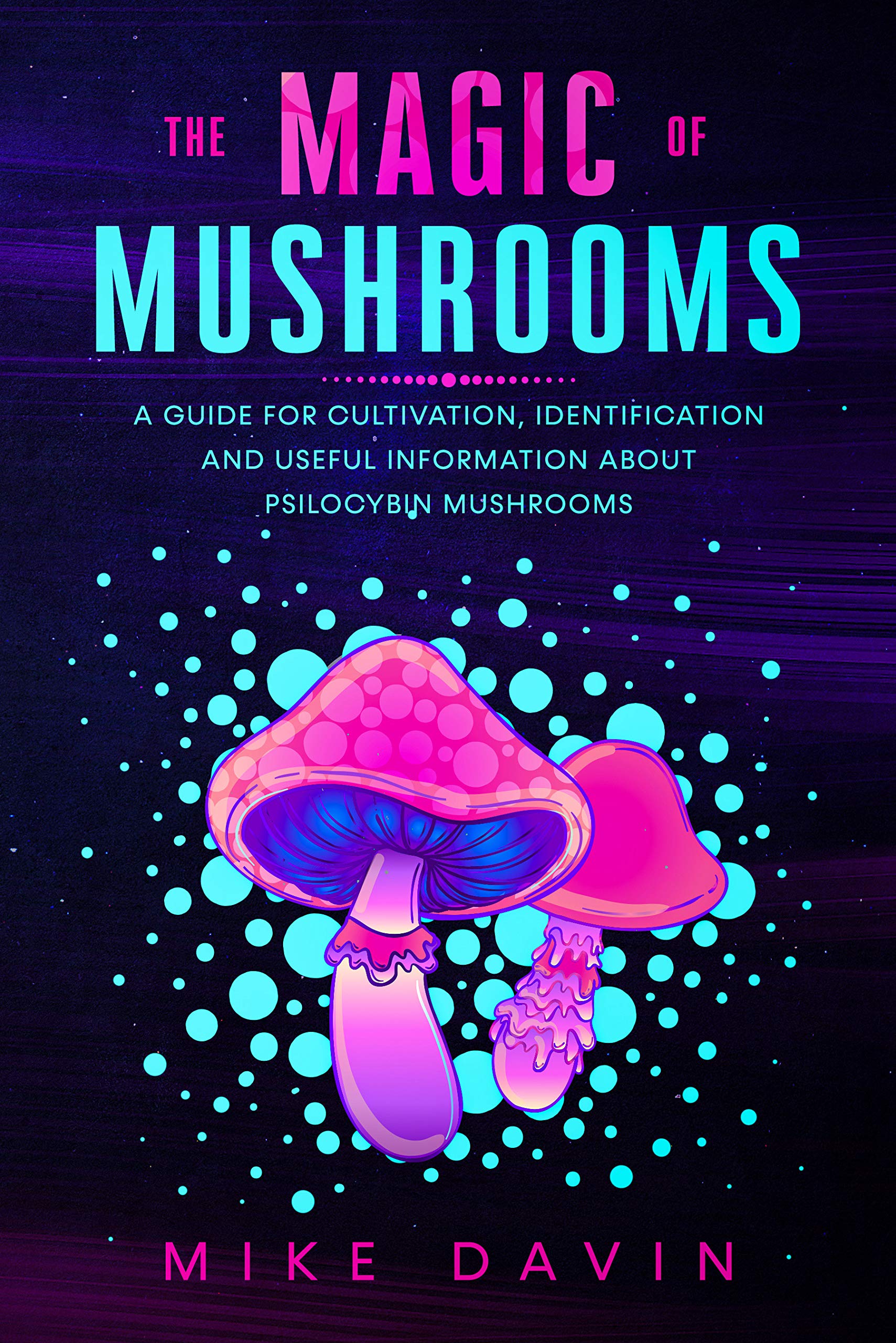The Magic of Mushrooms by Mike Davin | Goodreads