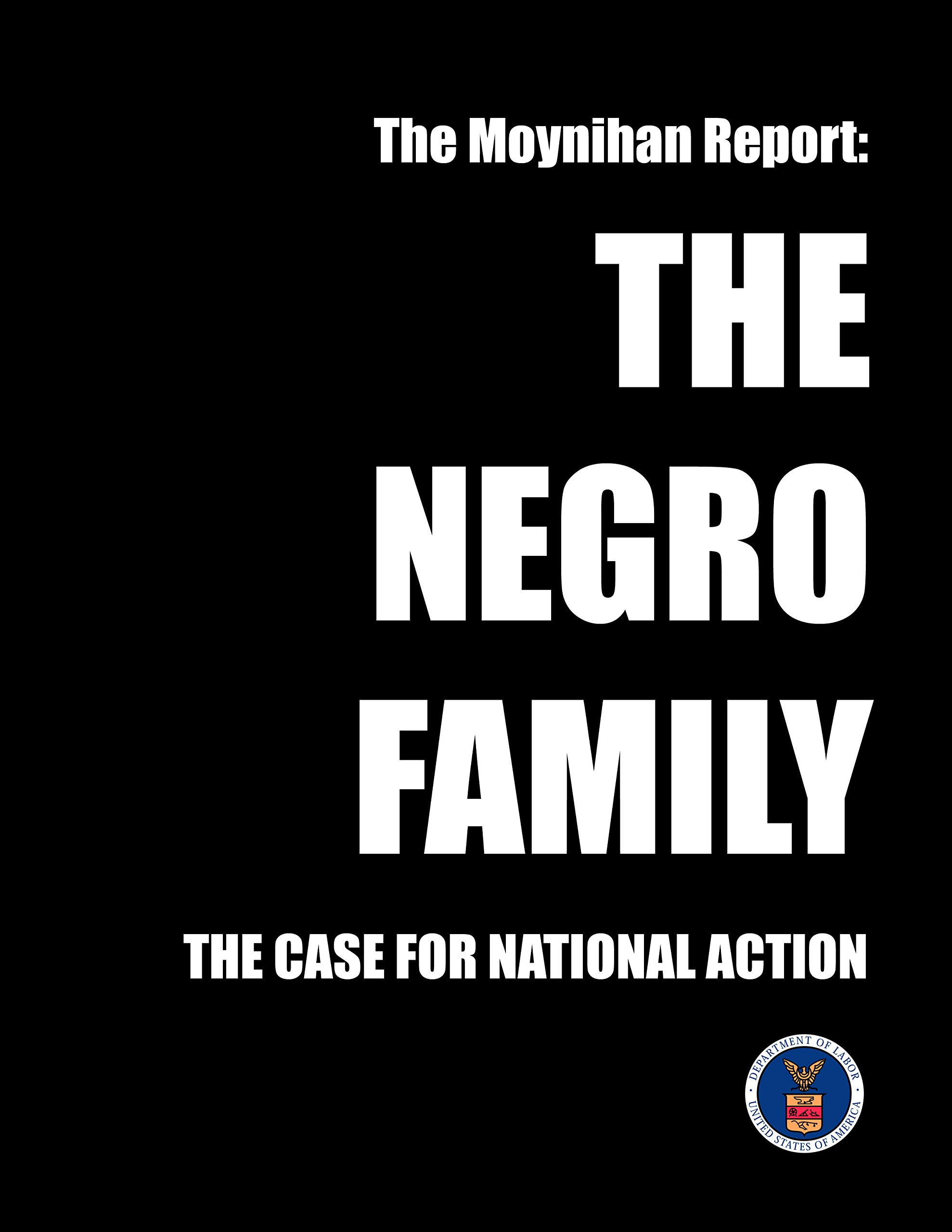 The Moynihan Report: The Negro Family - The Case for National Action by ...