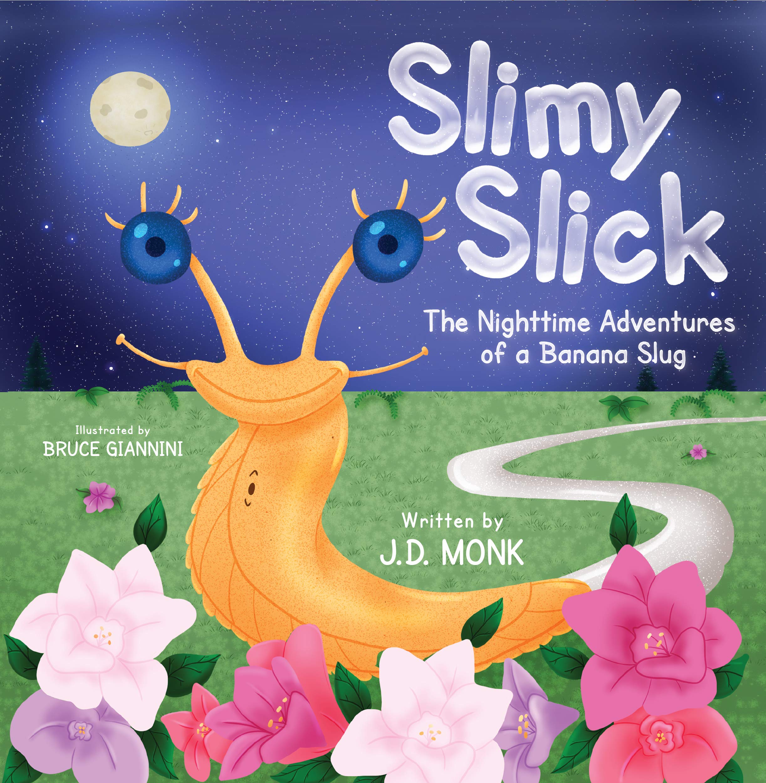 SLIMY SLICK: The Nighttime Adventures of a Banana Slug by J.D. Monk ...