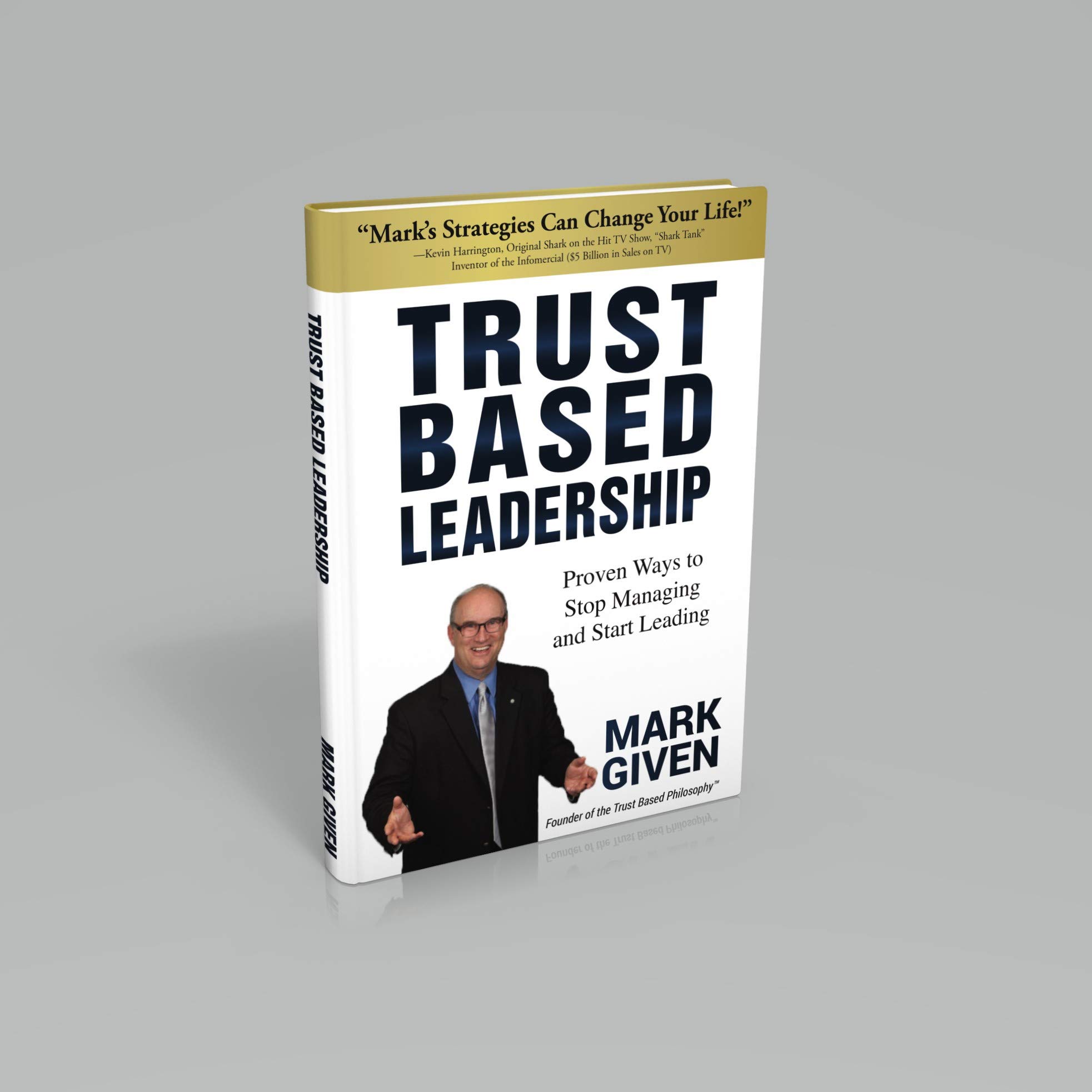 Trust Based Leadership: Proven Ways to Stop Managing and Start Leading ...