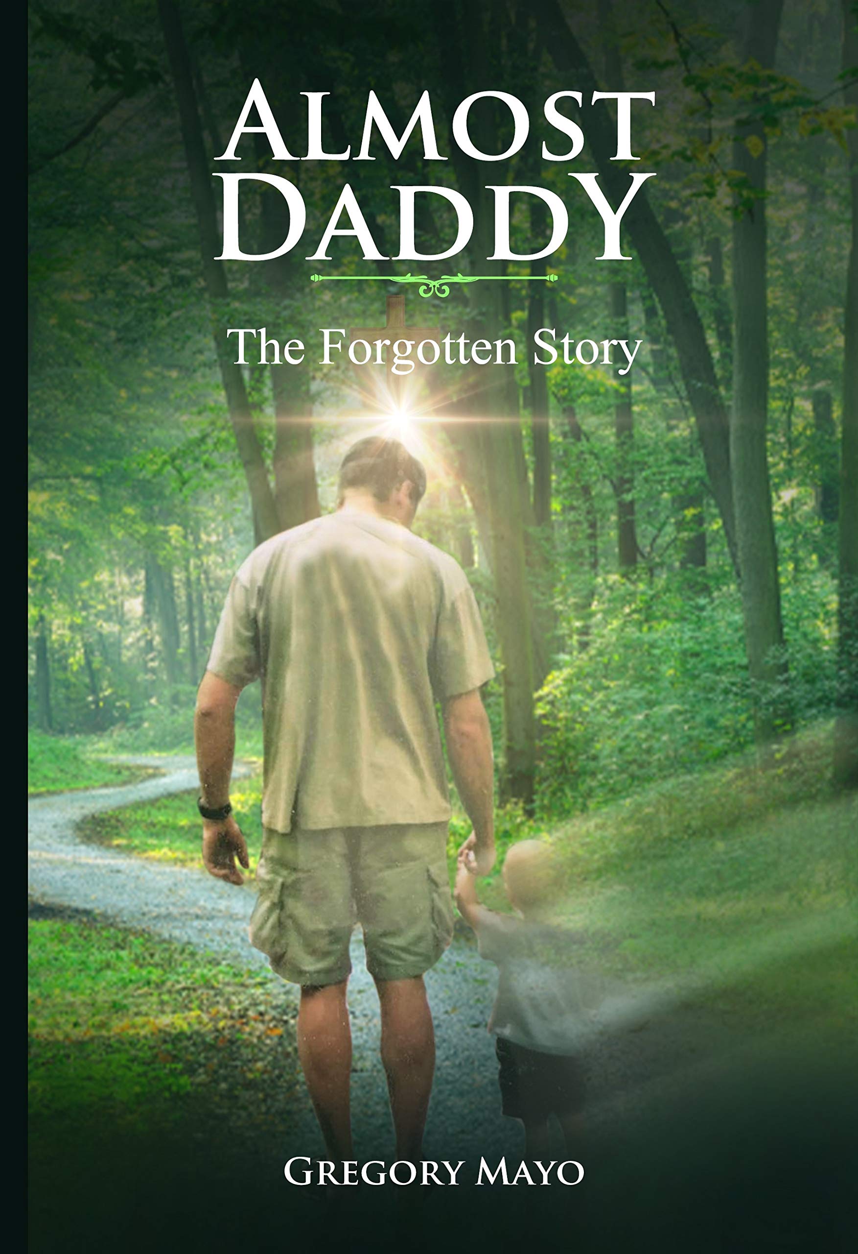 Almost Daddy: The Forgotten Story by Gregory Mayo | Goodreads
