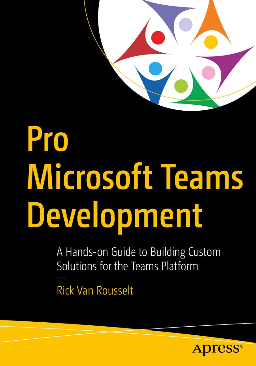 Pro Microsoft Teams Development: A Hands-on Guide to Building Custom ...