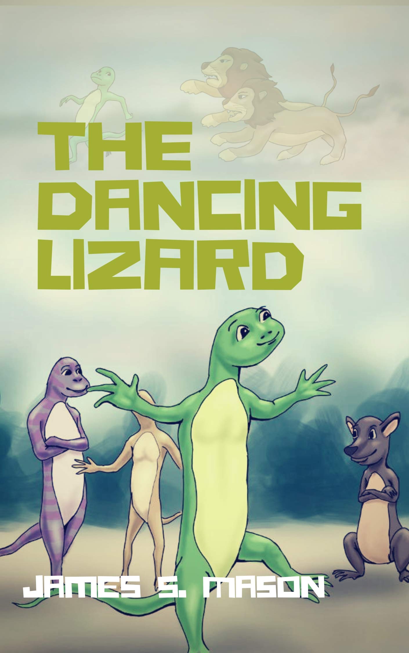 Dancing Lizard: An Illustrated Animal Story by James S. Mason | Goodreads