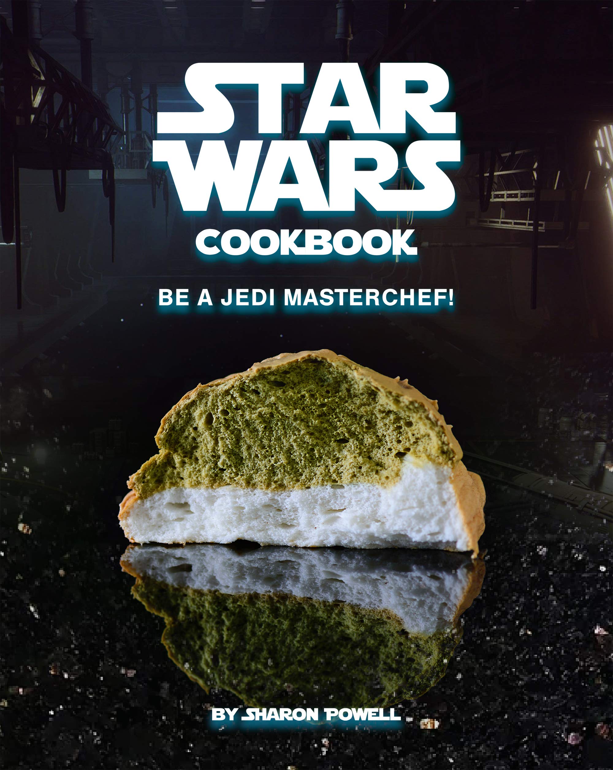 Star Wars Cookbook: Be a Jedi MasterChef! by Sharon Powell | Goodreads