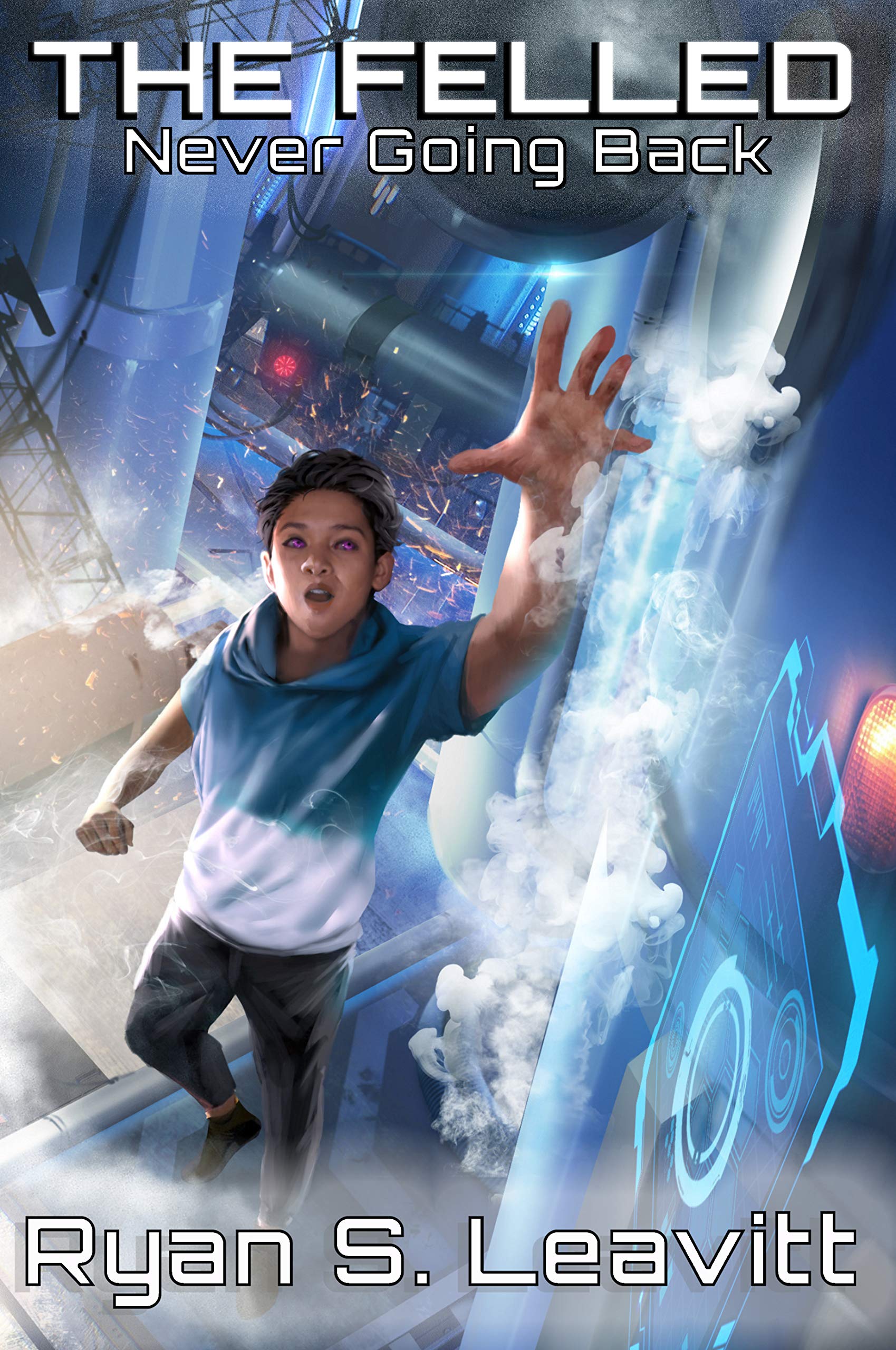 Never Going Back (The Felled Book 1) by Ryan S. Leavitt | Goodreads