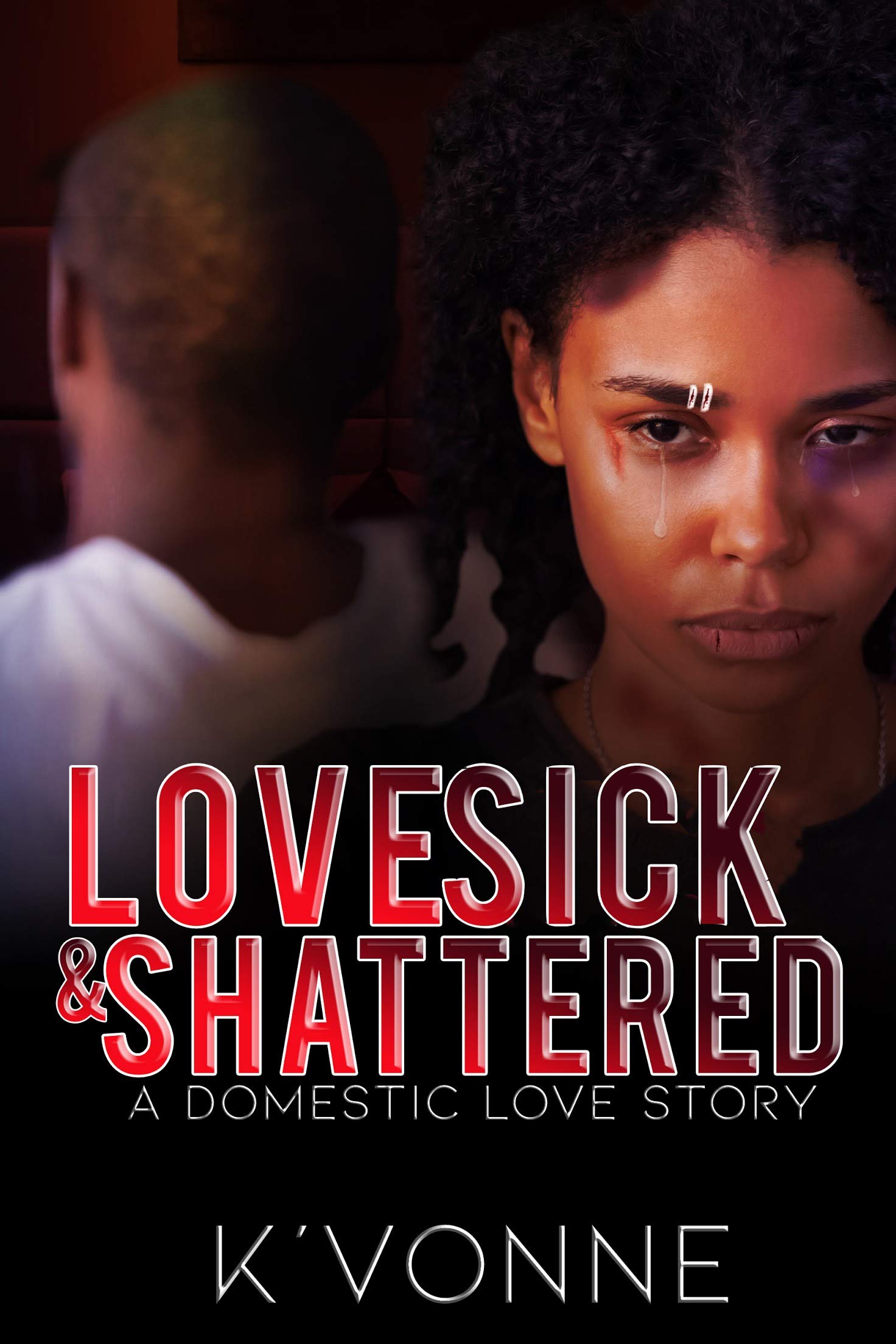 Lovesick and Shattered: A Domestic Love Story by K' Vonne | Goodreads