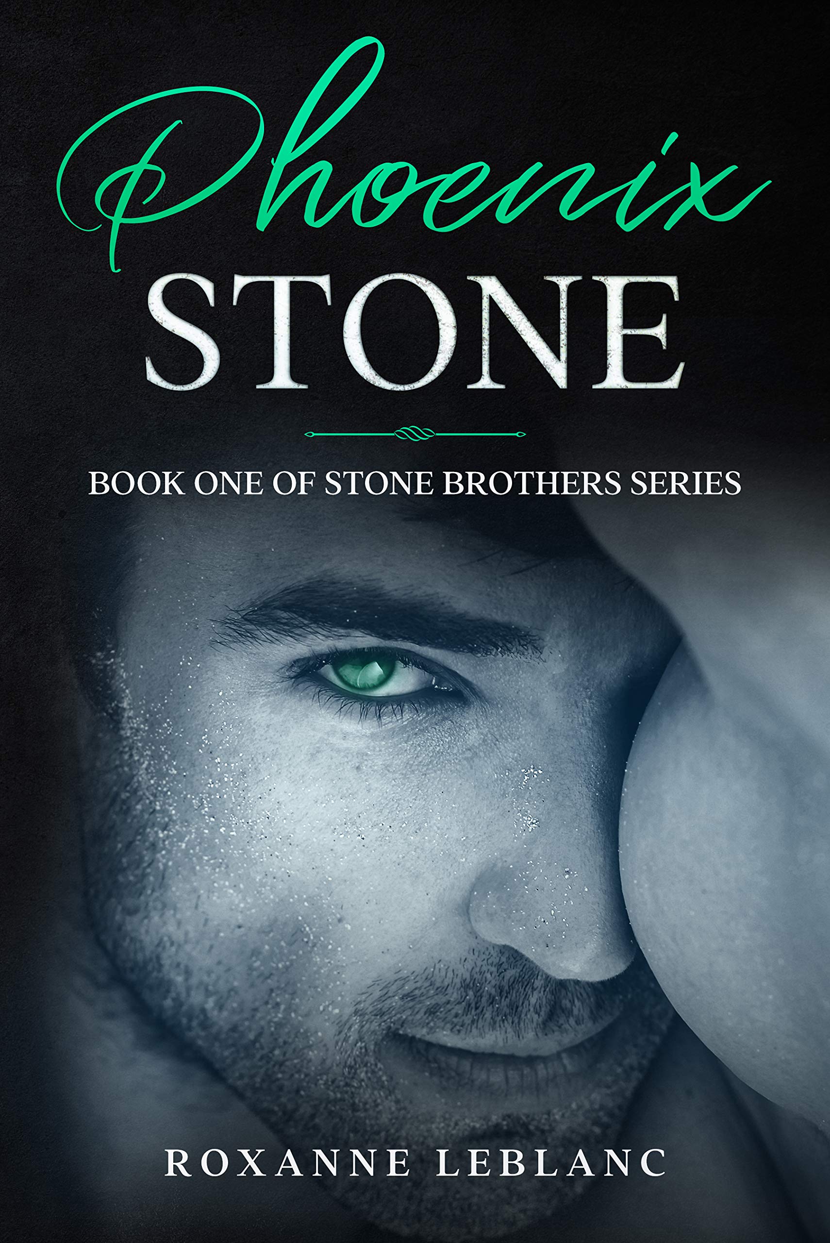 Phoenix Stone (Stone Brothers Series Book 1) by Roxanne Leblanc | Goodreads