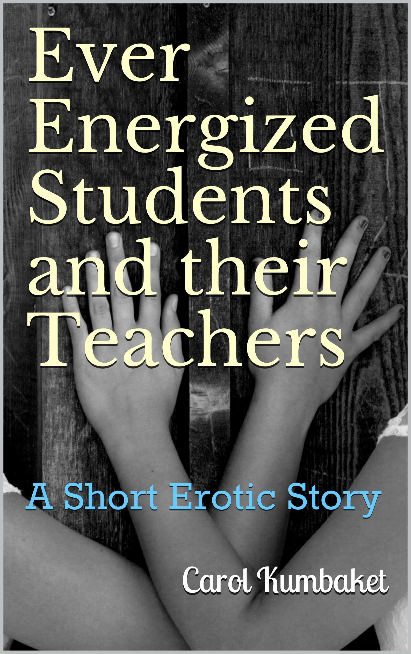 Ever Energized Students and their Teachers: A Short Erotic Story by ...