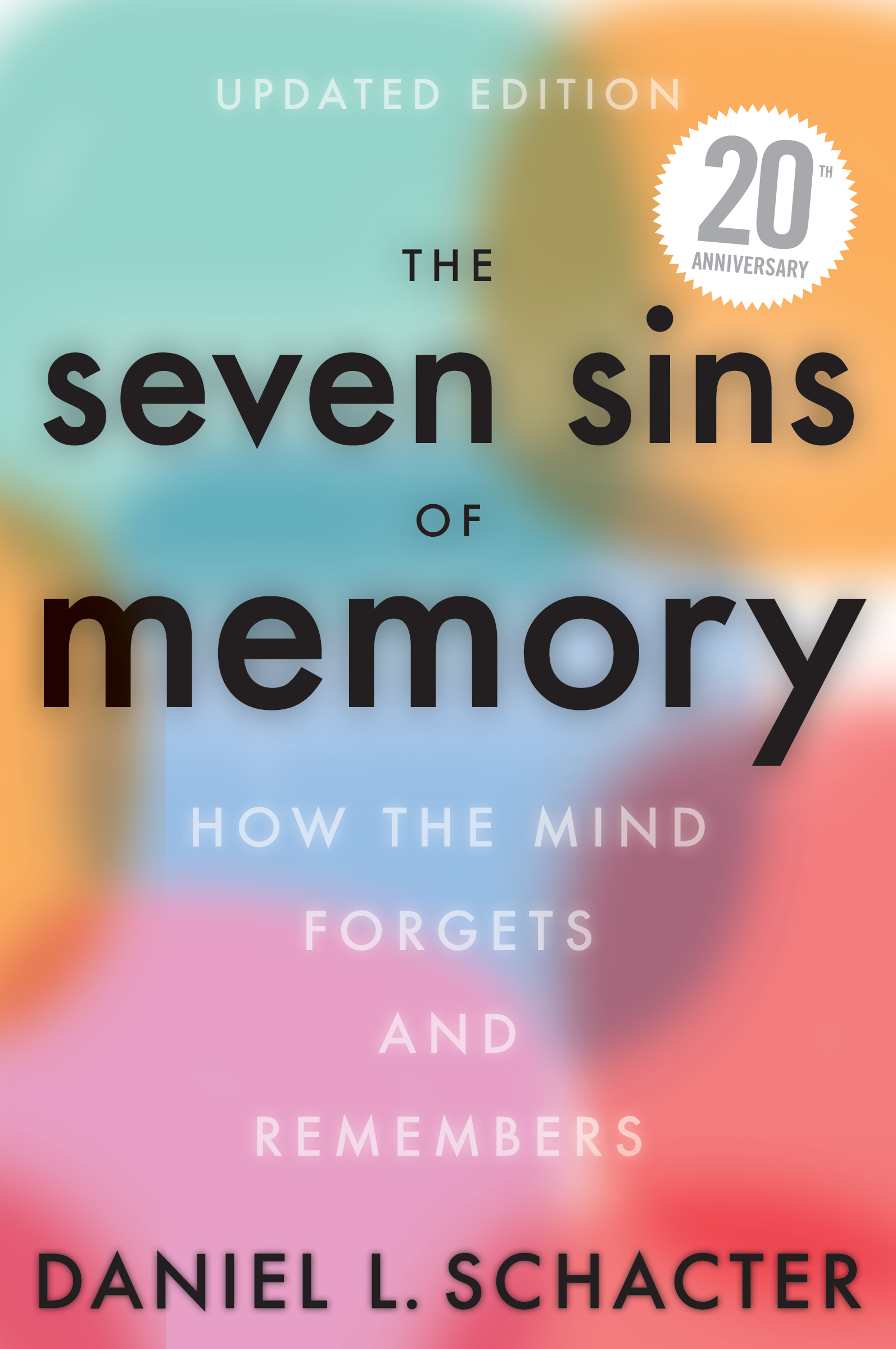The Seven Sins Of Memory Updated Edition: How the Mind Forgets and Remembers by Daniel L ...