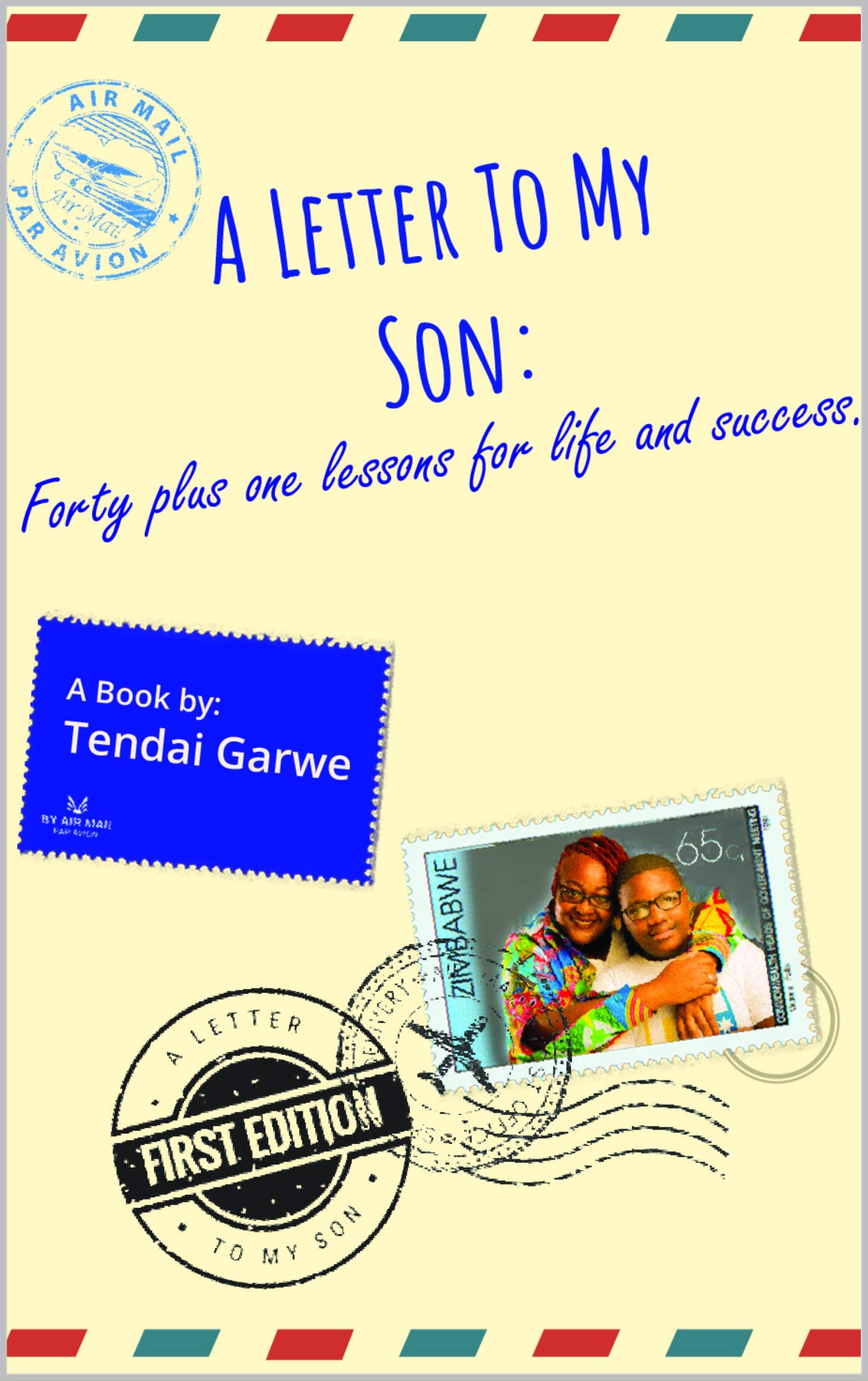 A Letter To My Son Forty Plus One Lessons For Life And Success By