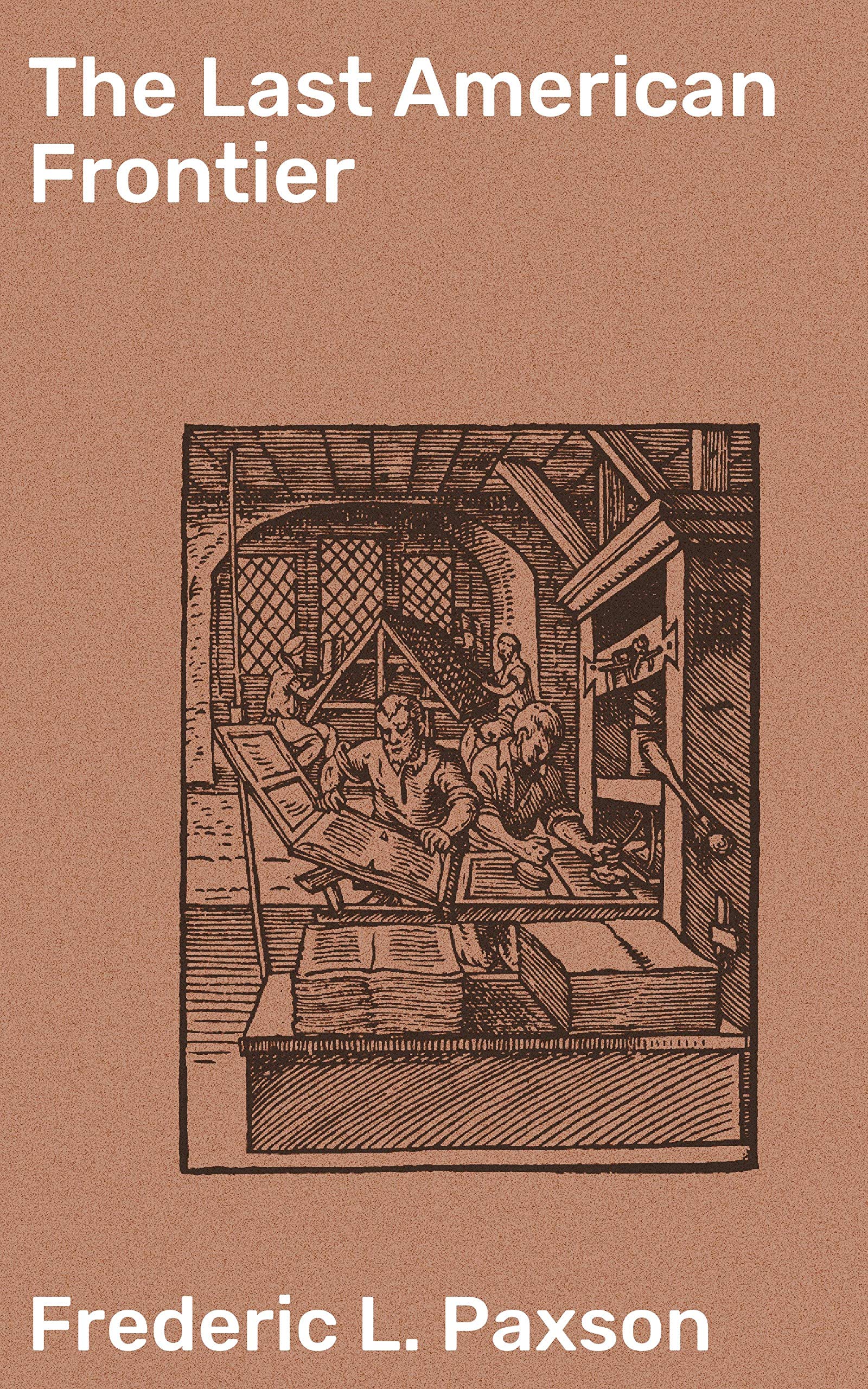 The Last American Frontier by Frederic L. (Frederic Logan) 1877-1948 ...