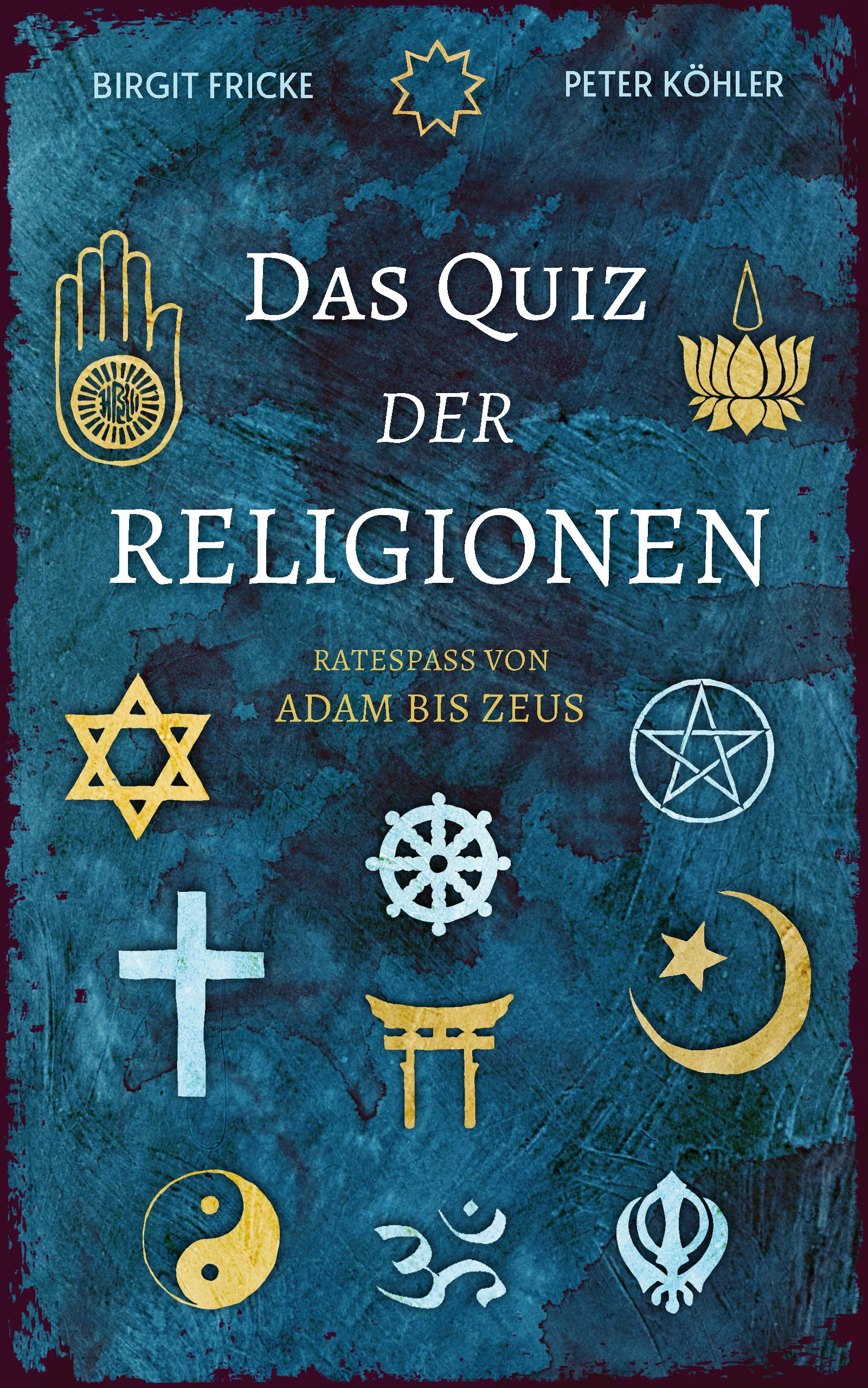 Das Quiz der Religionen: Ratespaß von Adam bis Zeus by Birgit Fricke ...