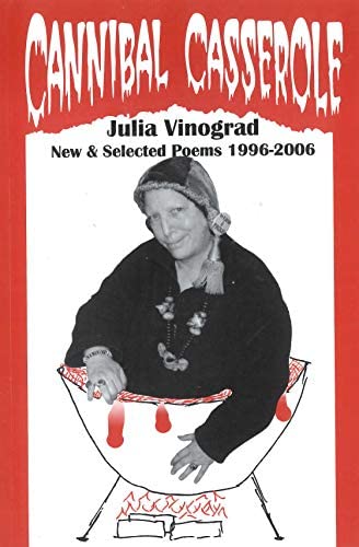 Cannibal Casserole: New and Selected Poems 1996 - 2006 by Julia ...