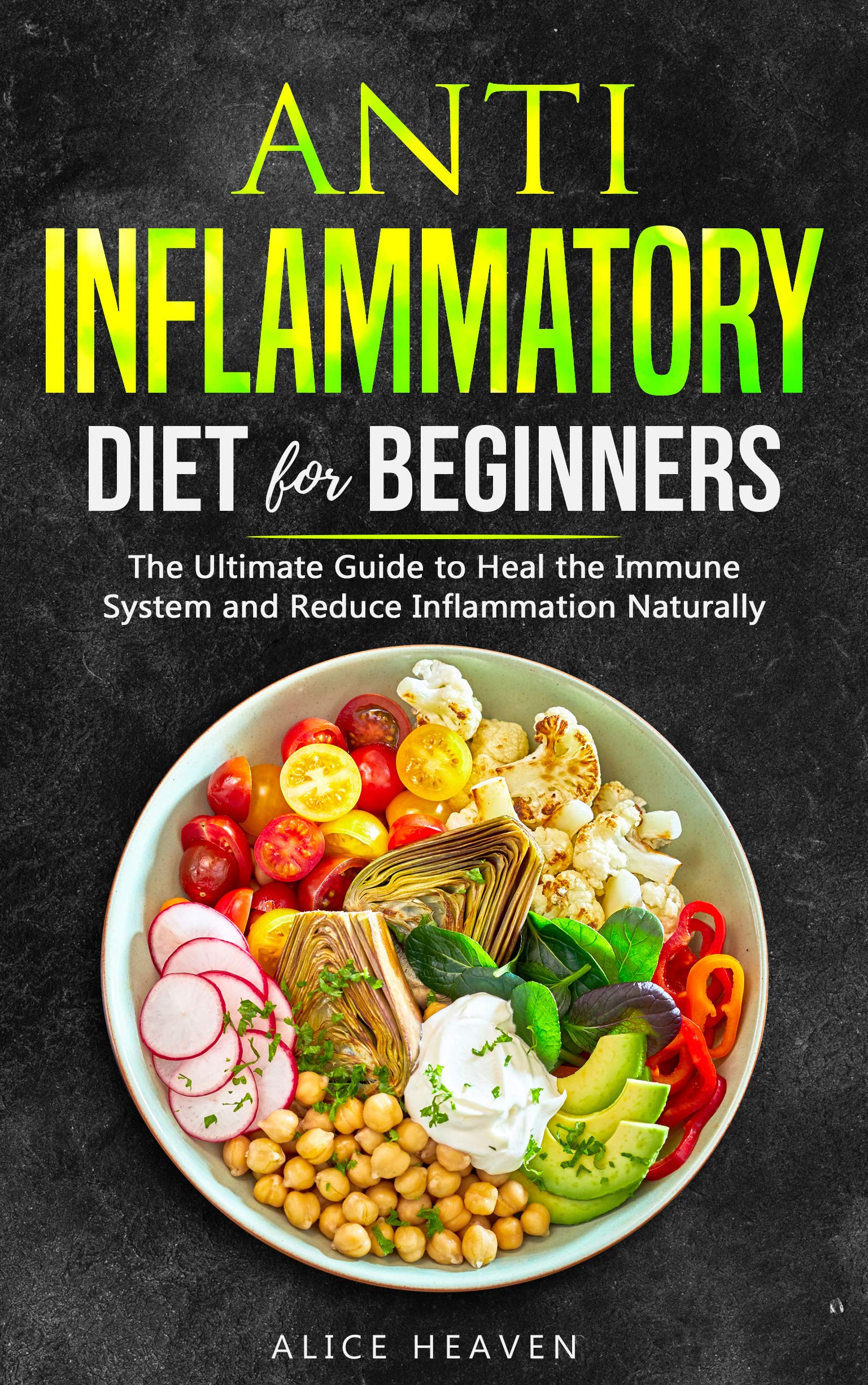 Anti-Inflammatory diet for beginners: The Ultimate Guide To heal the immune system and reduce ...
