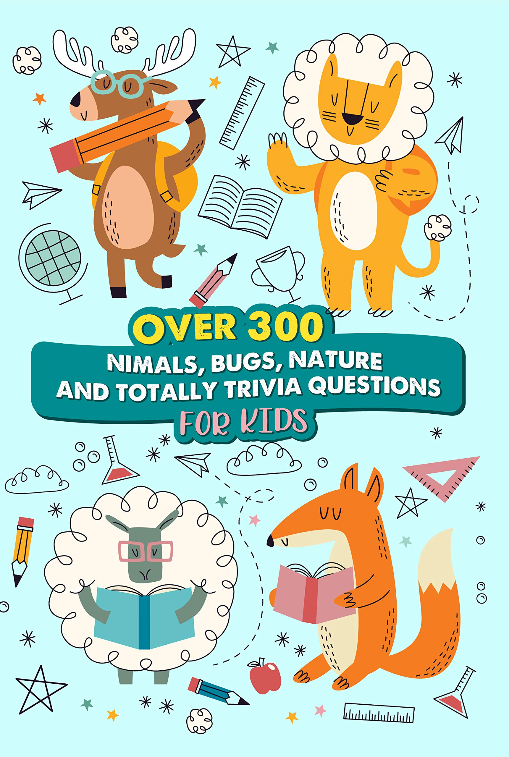 Over 300 Animals, Bugs, Nature And Totally Trivia Questions For Kids ...