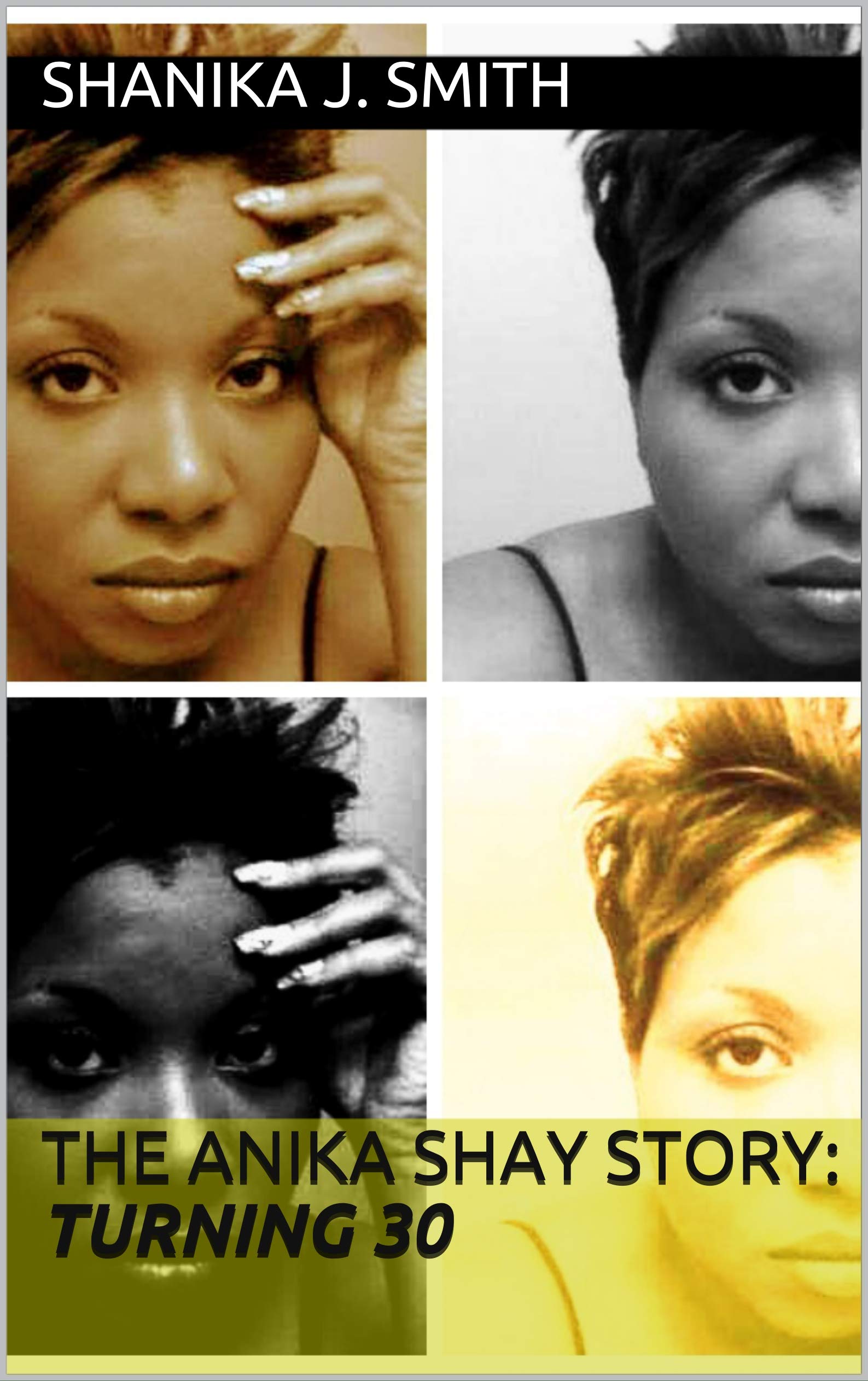 The Anika Shay Story: Turning 30 (Book 1) by Shanika J. Smith | Goodreads