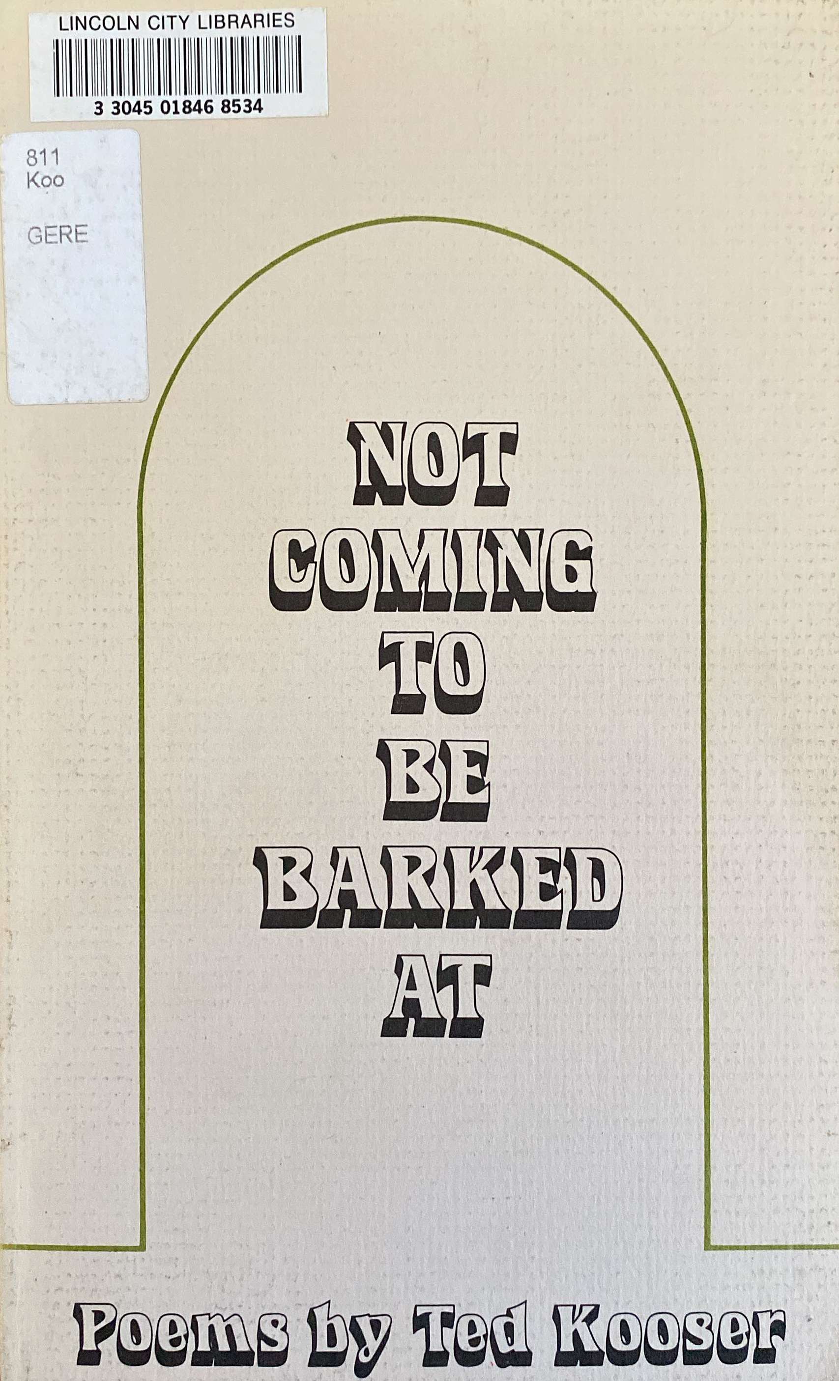 Not coming to be barked at : poems by Ted Kooser | Goodreads