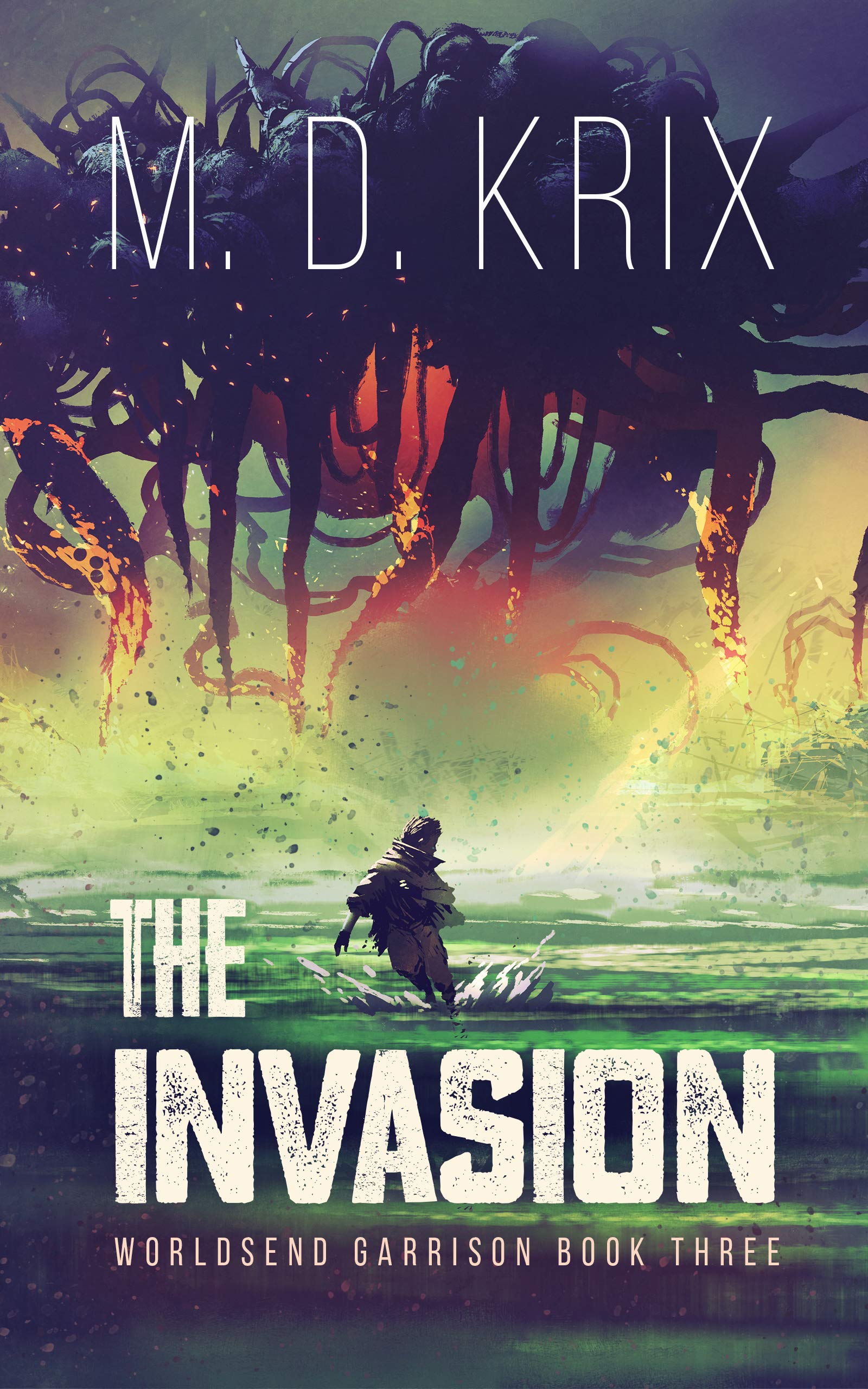 The Invasion: Worldsend Garrison Book 3 by M.D. Krix | Goodreads
