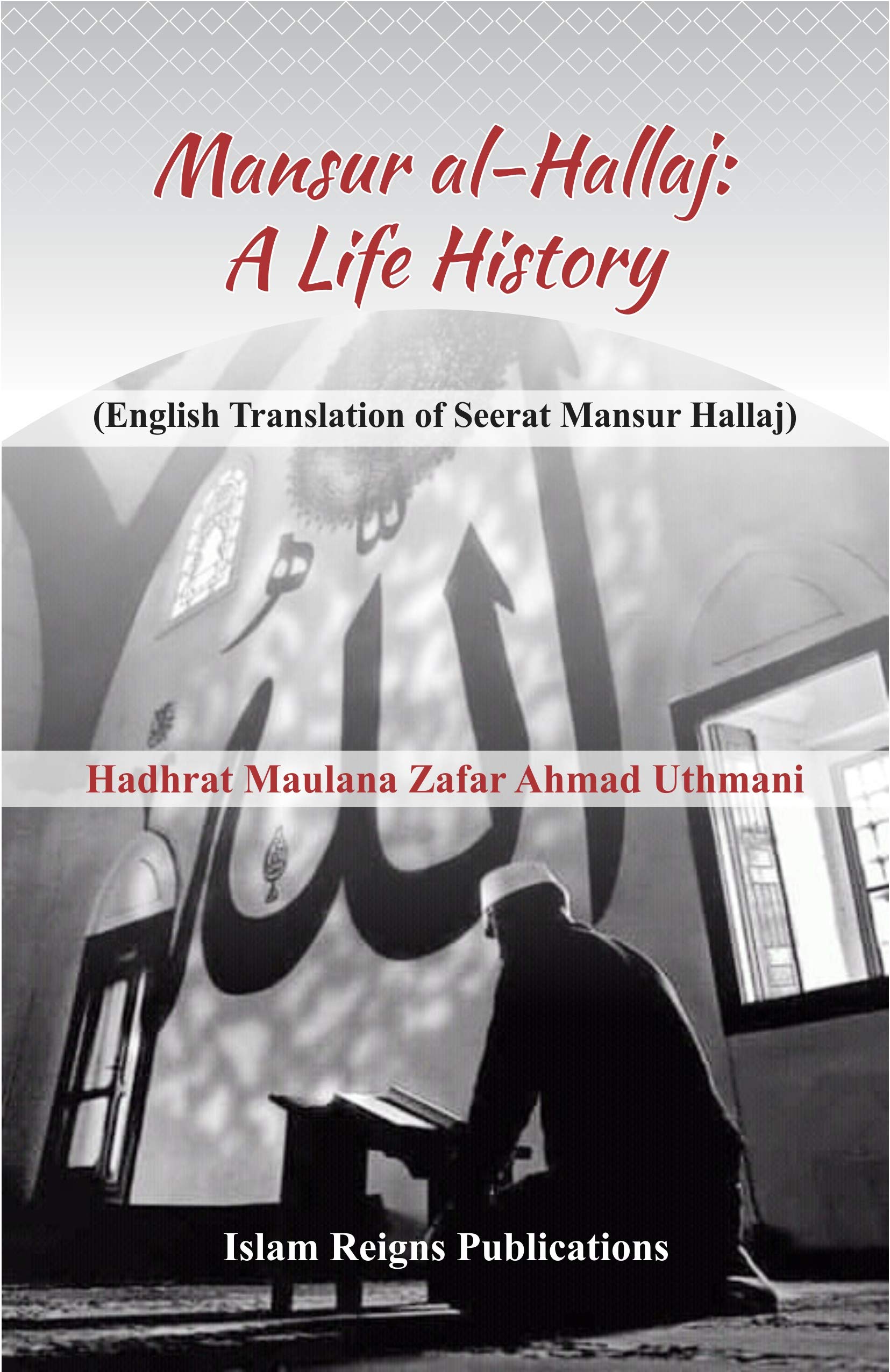 MANSUR AL-HALLAJ (A LIFE HISTORY): English Translation of Seerat Mansur ...