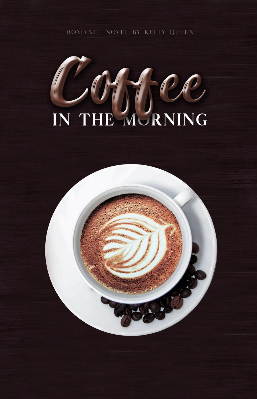 Coffee in the Morning by Kelly Queen | Goodreads