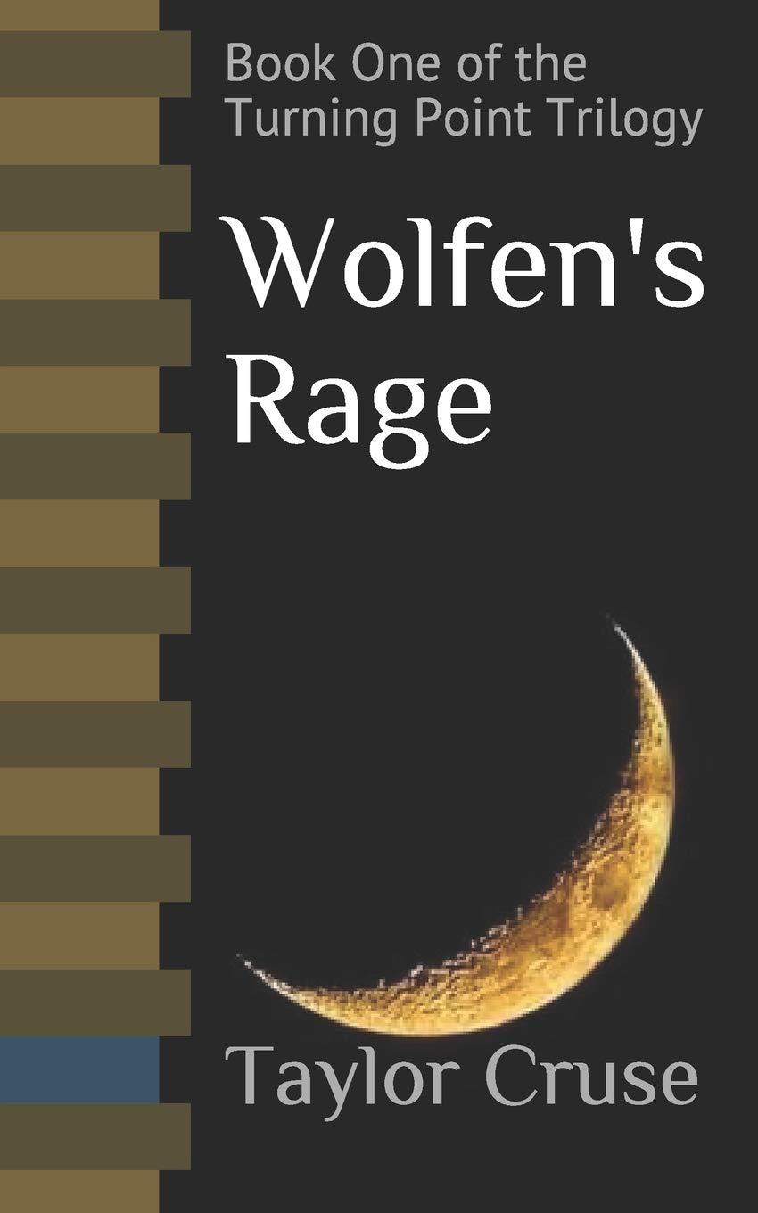 Wolfen's Rage: Book One of the Turning Point Trilogy by Taylor R Cruse ...
