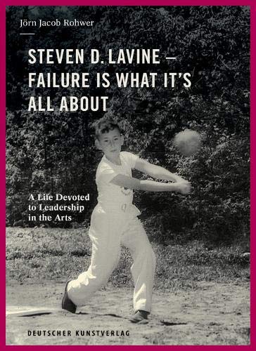 Steven D. Lavine. Failure is What It's All About: A Life Devoted to ...
