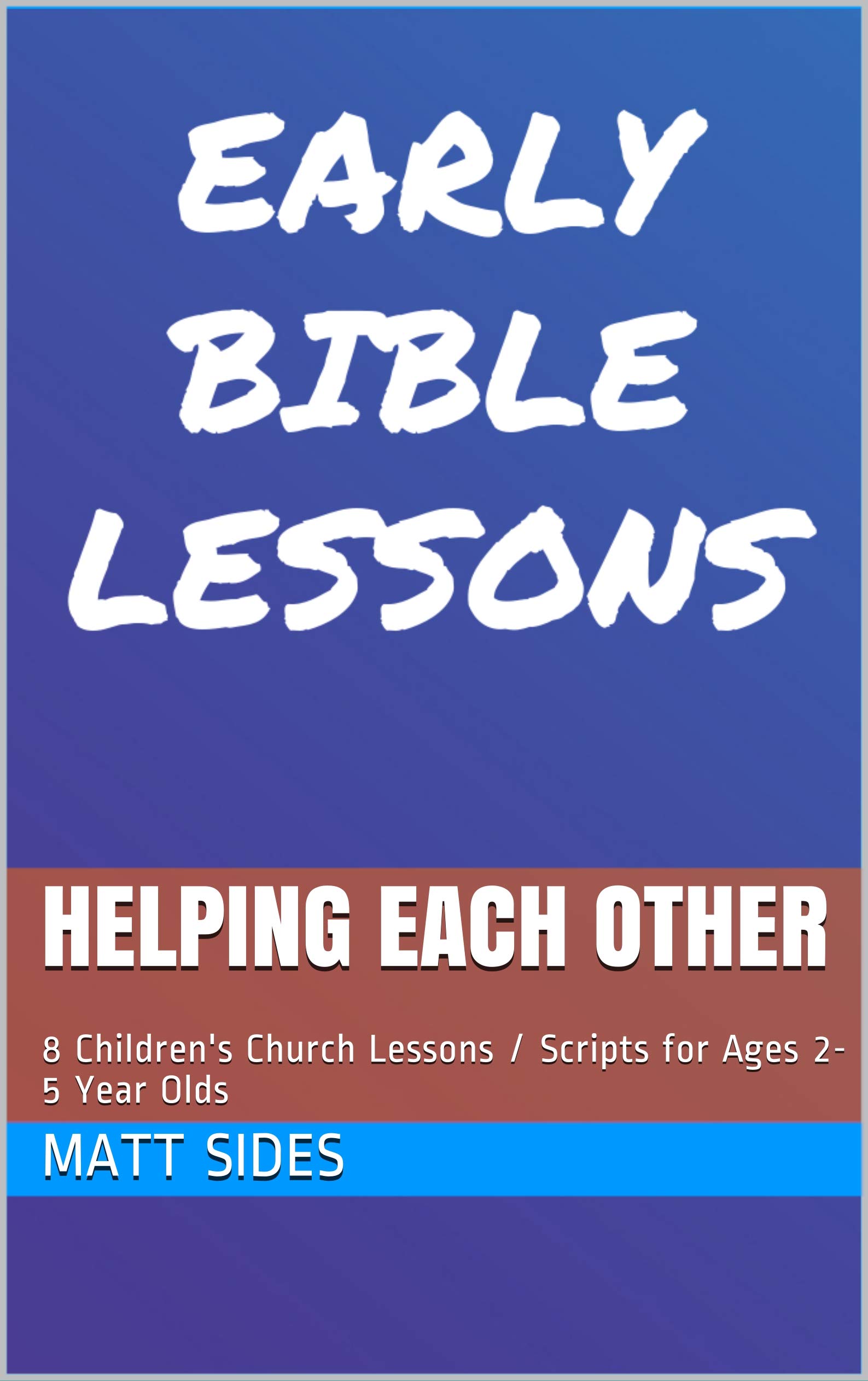 Helping Each Other 8 Children s Church Lessons Scripts For Ages 2 5 helping-each-other-8-children-s-church-lessons-scripts-for-ages-2-5