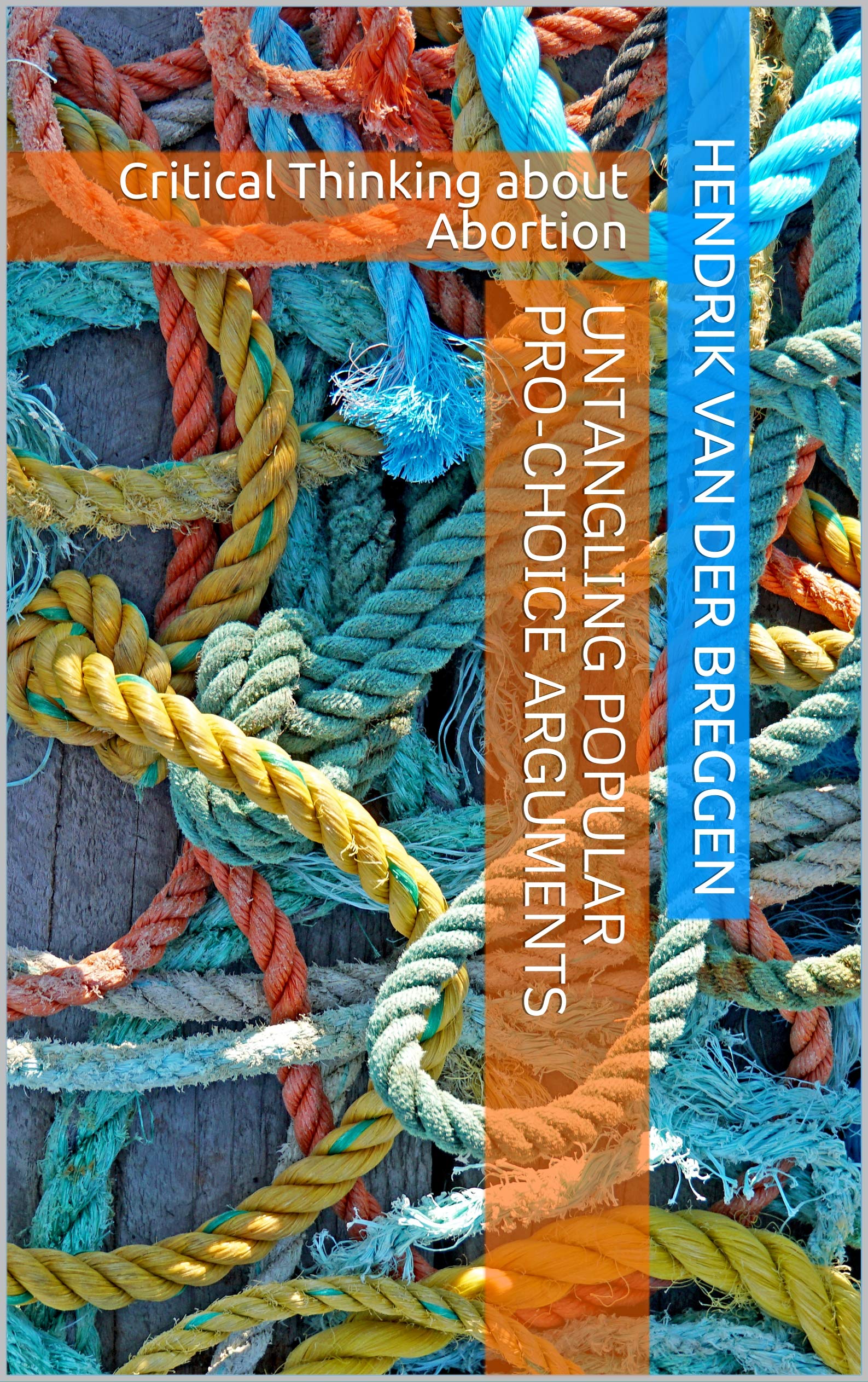 Untangling Popular Pro-Choice Arguments: Critical Thinking about ...