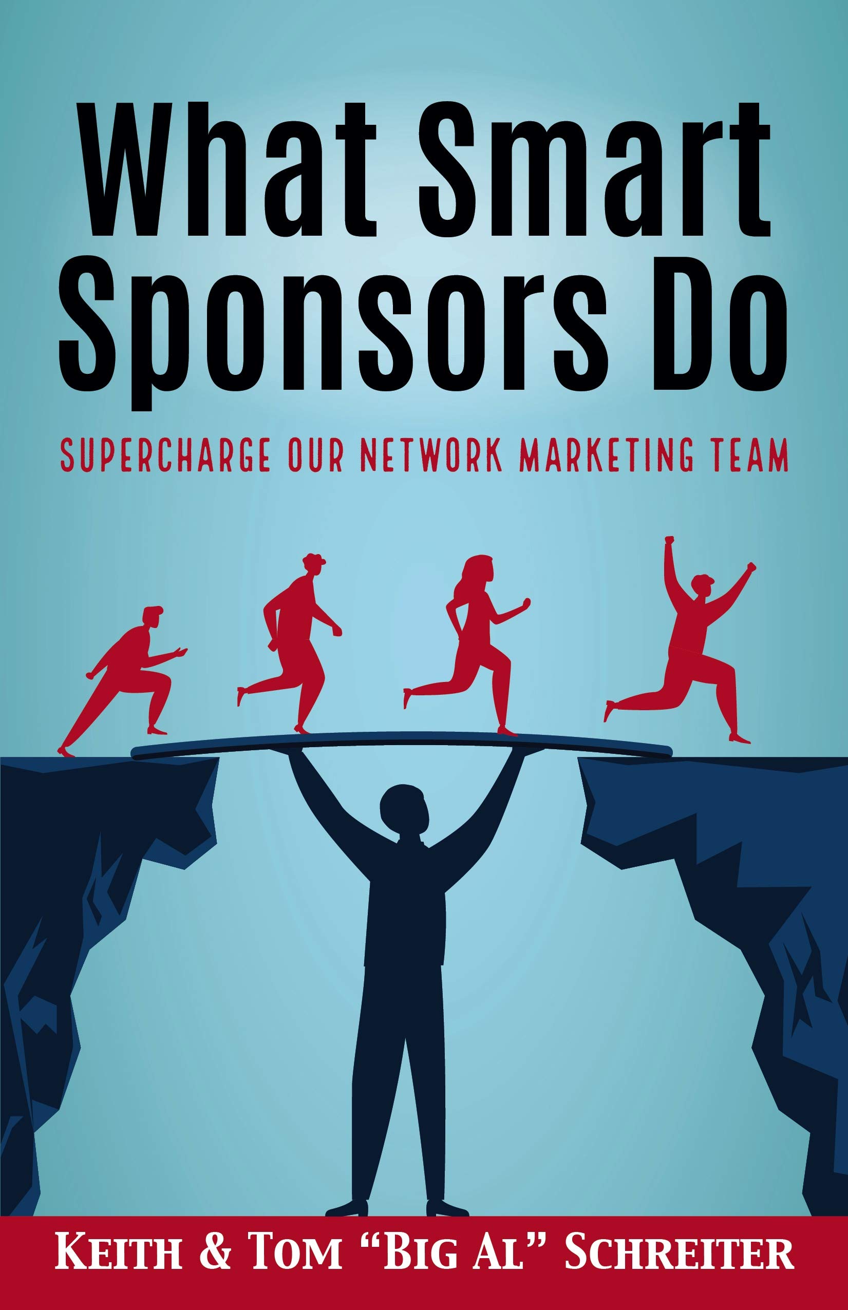 What Smart Sponsors Do: Supercharge Our Network Marketing Team by Keith ...