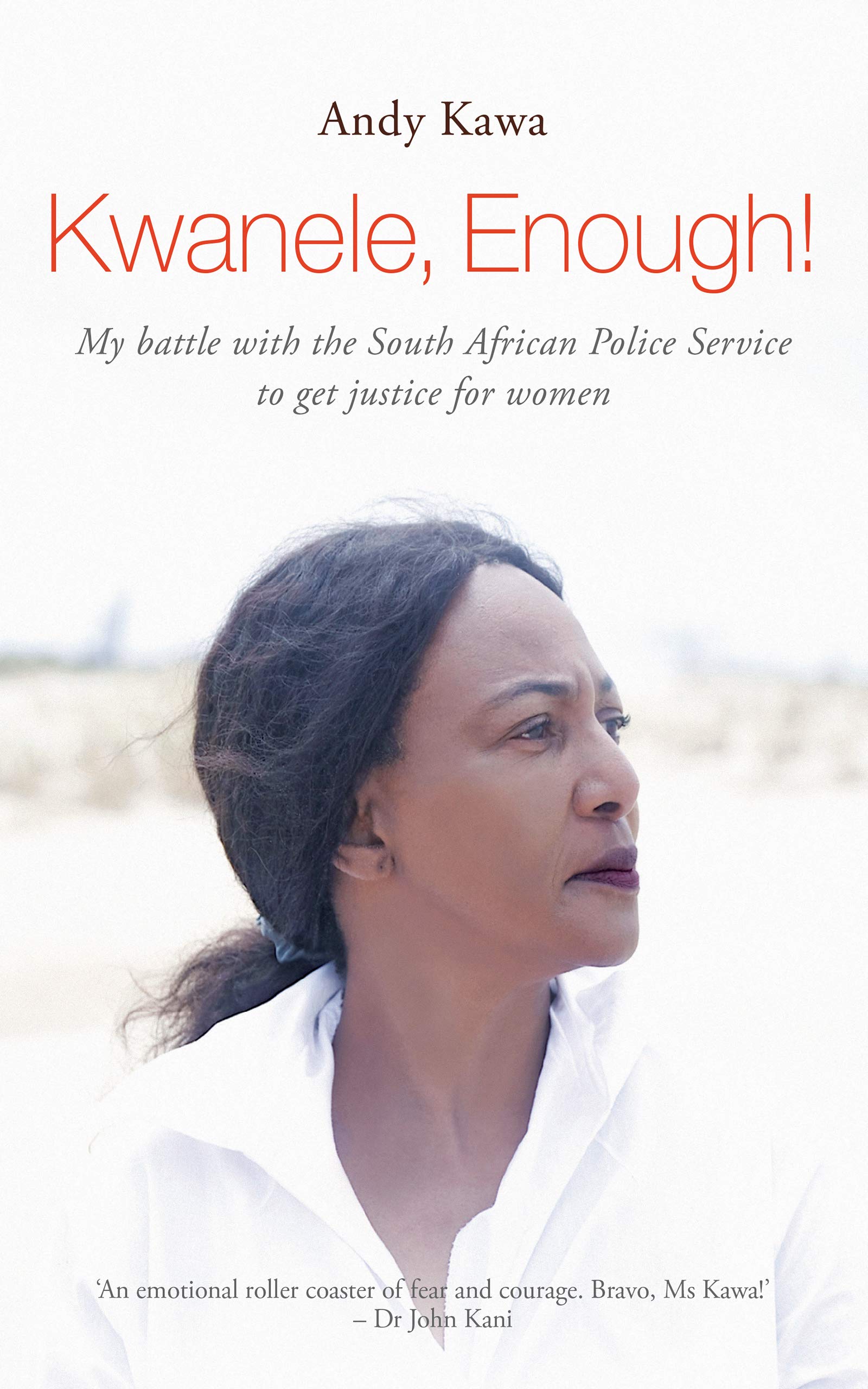Kwanele, Enough!: My Battle with the South African Police Service to ...