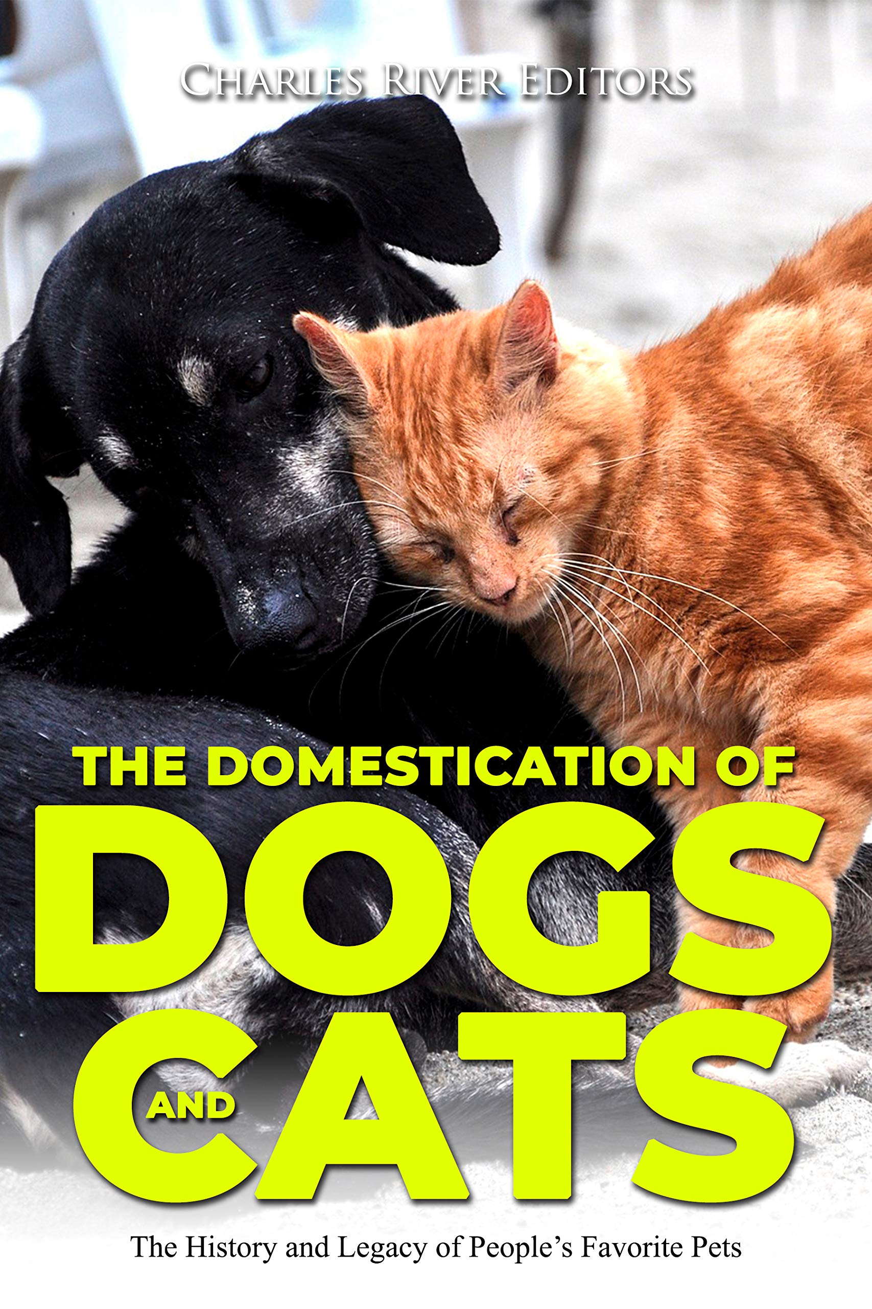 The Domestication of Dogs and Cats: The History and Legacy of People’s ...