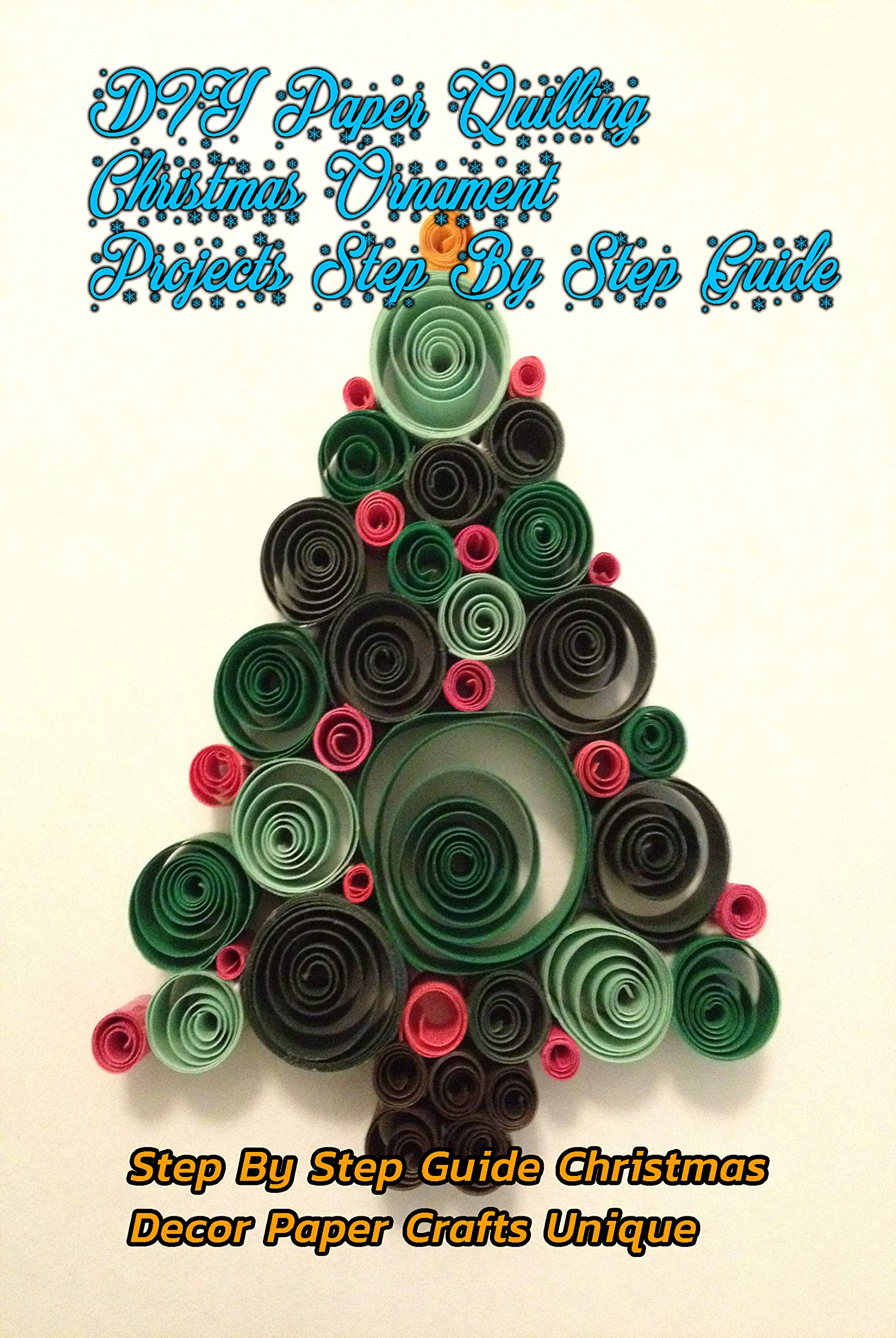 DIY Paper Quilling Christmas Ornament Projects: Step By Step Guide ...