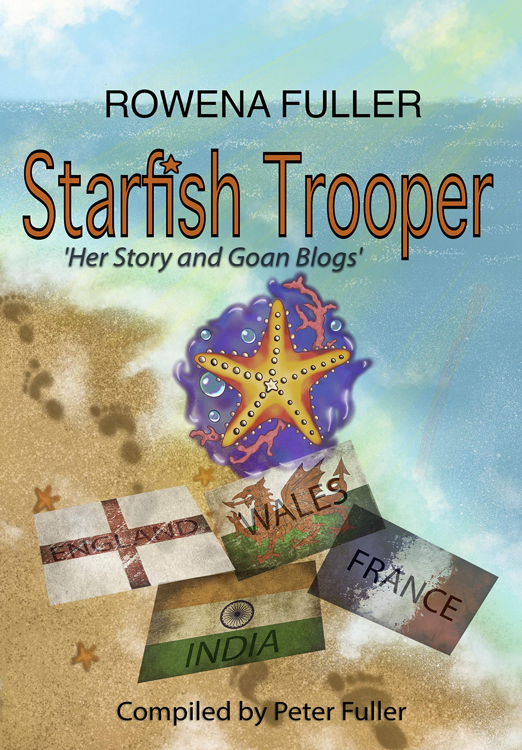 ROWENA FULLER Starfish Trooper: Her Story and Goan Blogs by Peter ...