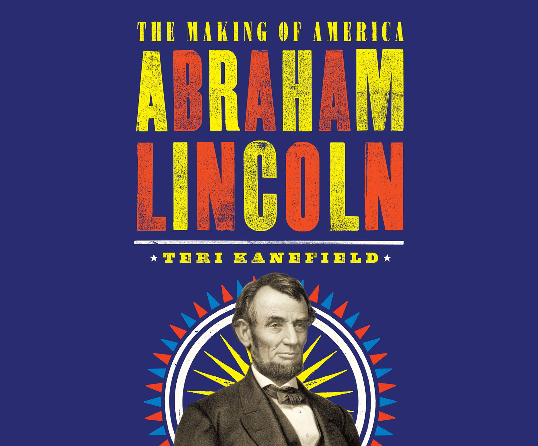 Abraham Lincoln (The Making of America Series #3) by Teri Kanefield ...