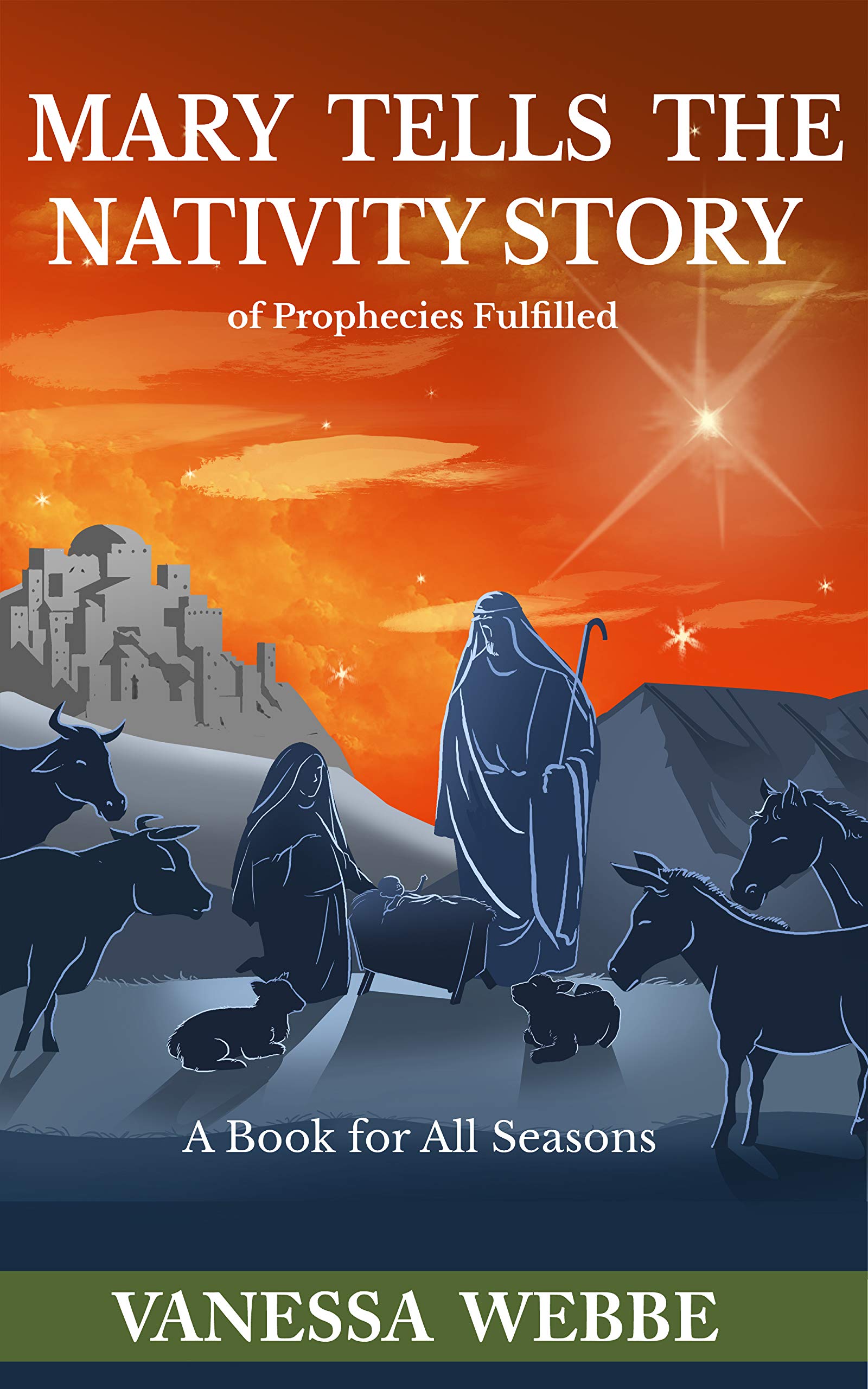 Mary Tells the Nativity Story: of Prophecies Fulfilled by Vanessa Webbe ...