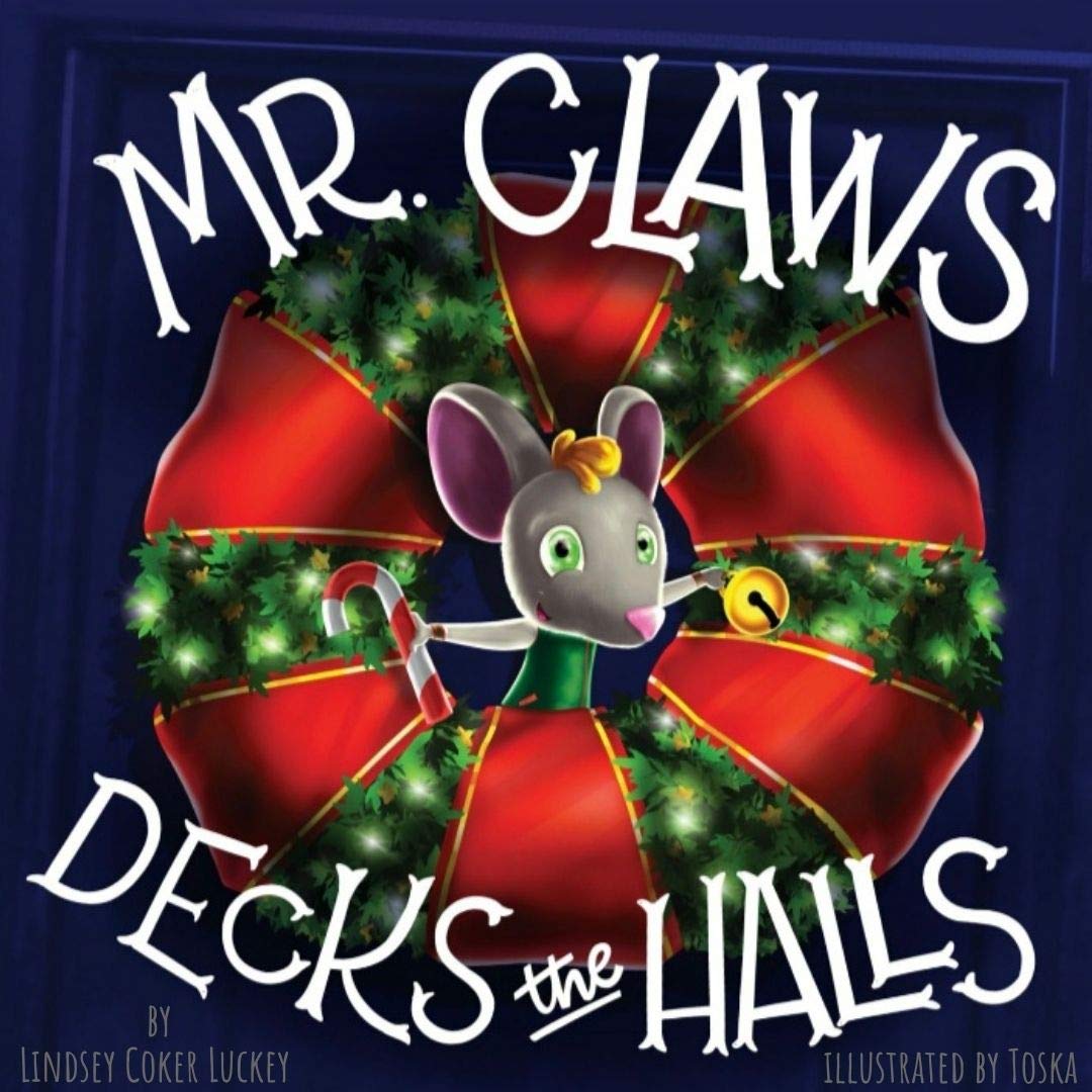 Mr. Claws Decks the Halls by Lindsey Coker Luckey | Goodreads