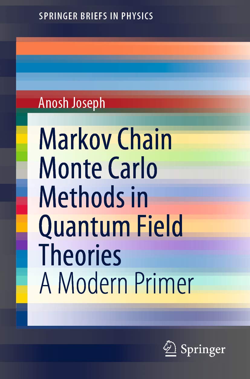 Markov Chain Monte Carlo Methods In Quantum Field Theories A Modern Primer By Anosh Joseph