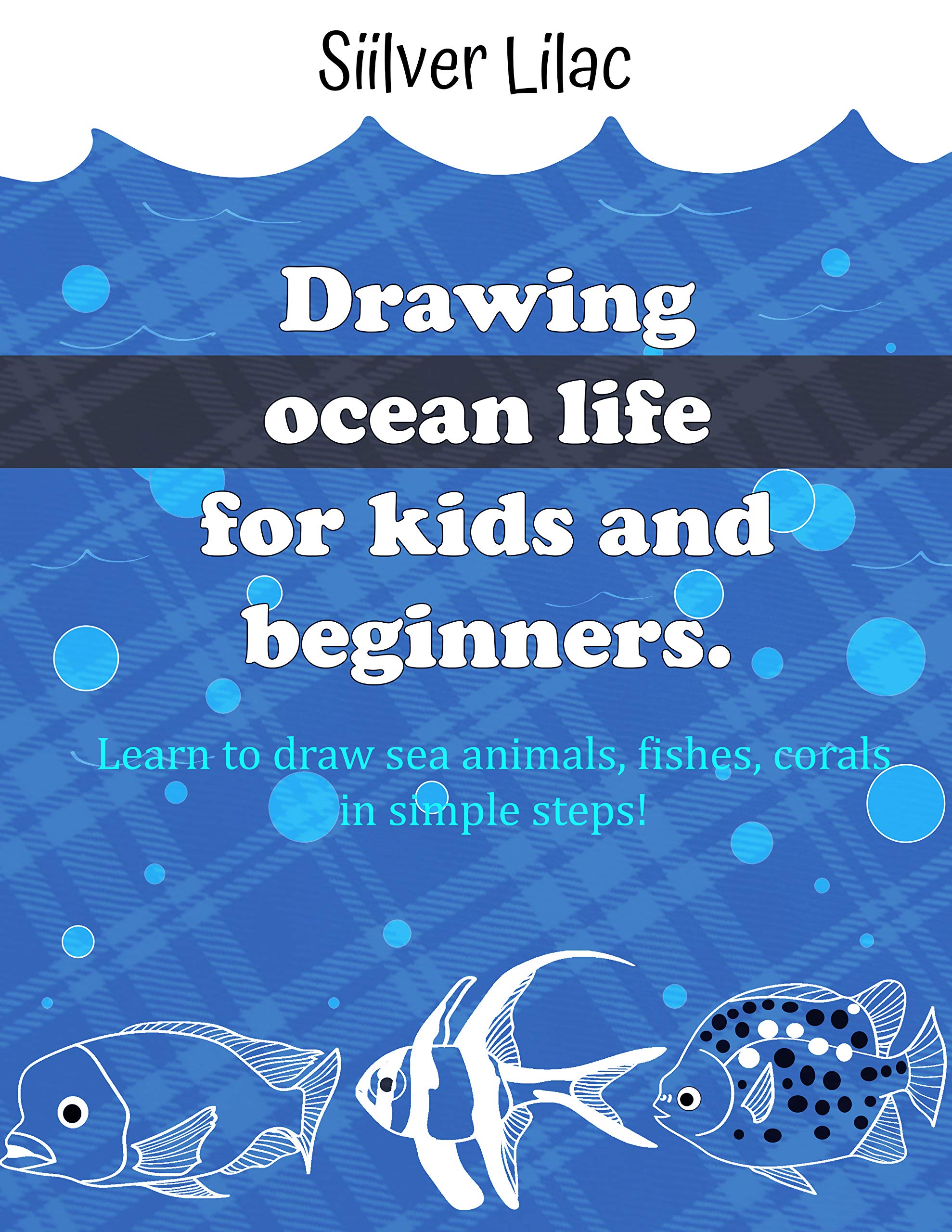 Drawing Ocean Life for Kids and Beginners: Learn to Draw Sea Animals ...