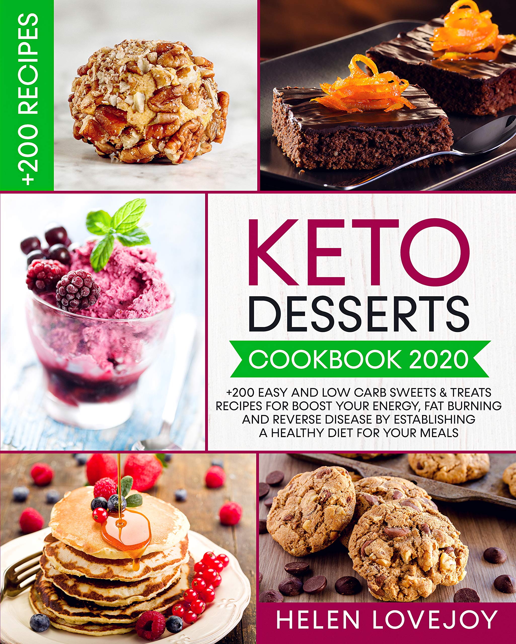 KETO DESSERTS COOKBOOK 2020: +200 Quick & Easy, Sugar Free & Mouth-Watering, Ketogenic Bombs ...