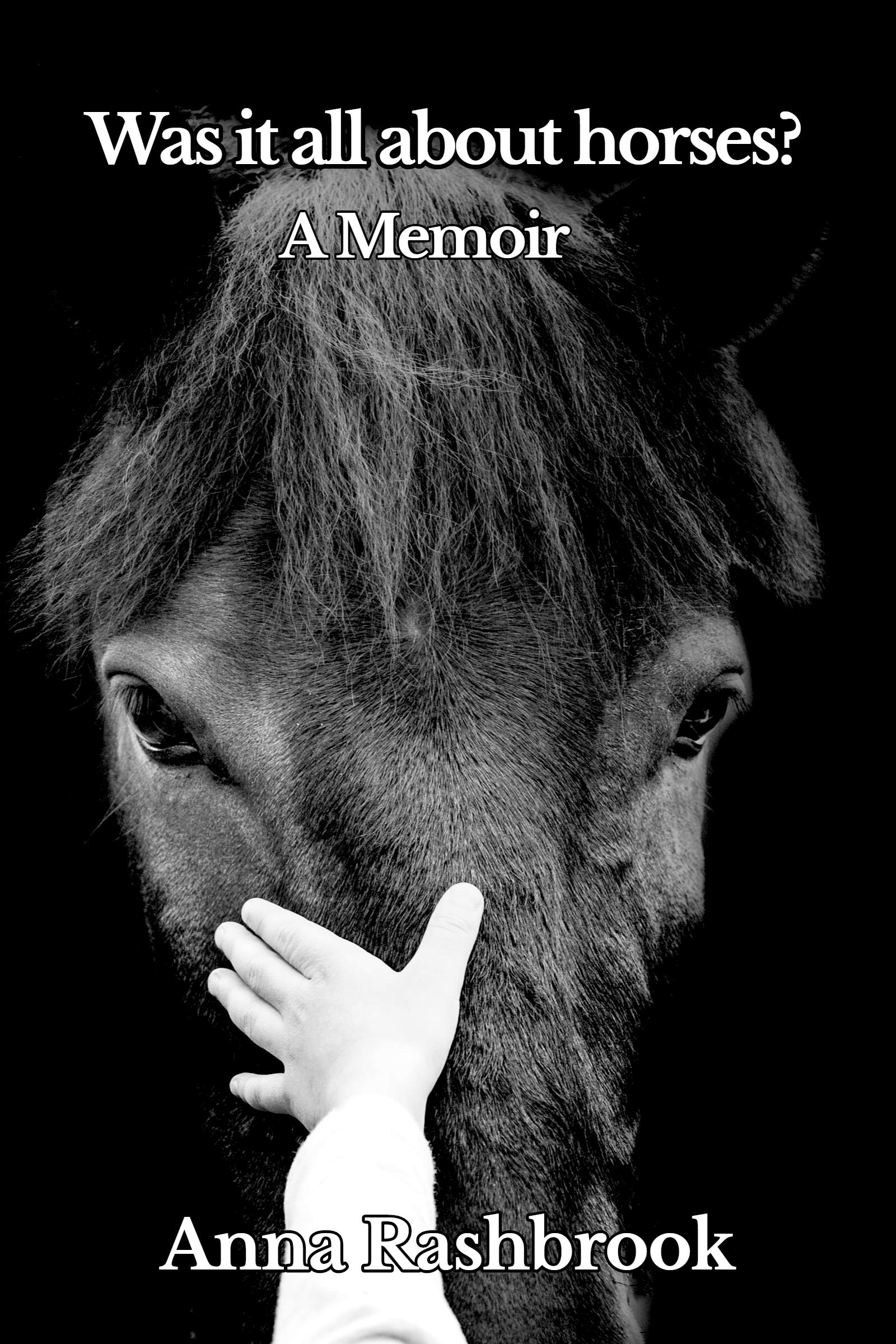 Was it all about horses?: A Memoir by Anna Rashbrook | Goodreads