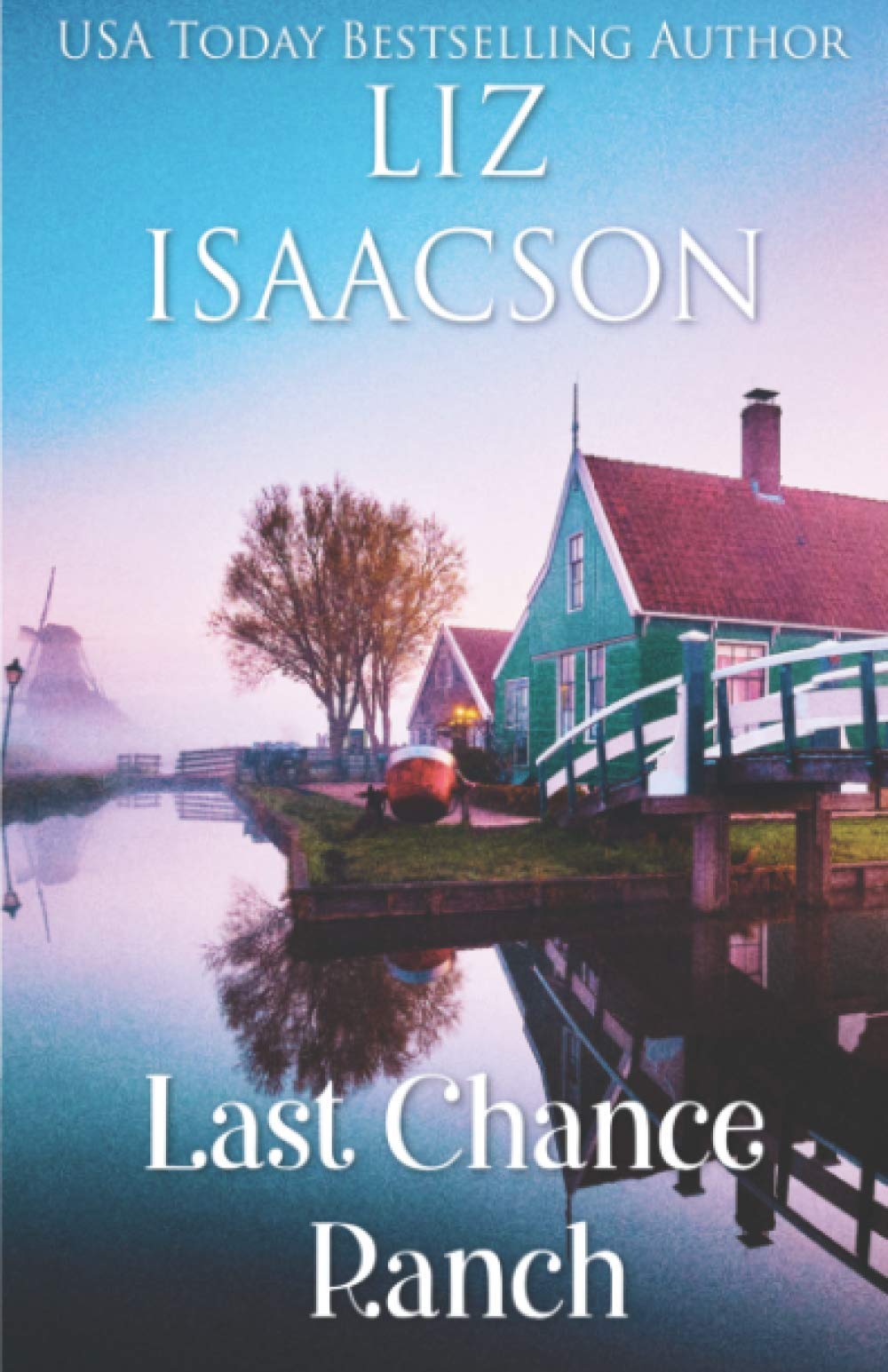 Last Chance Ranch (Last Chance Ranch, #1) by Liz Isaacson | Goodreads