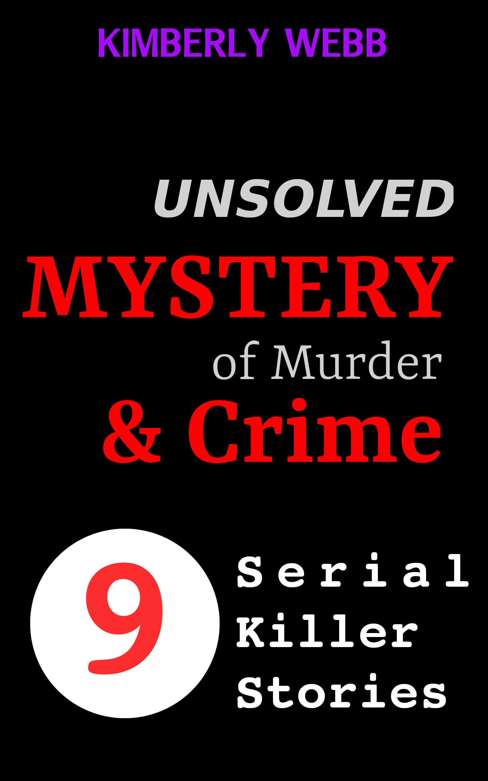 Unsolved Mystery of Murder & Crime by Kimberly Webb | Goodreads