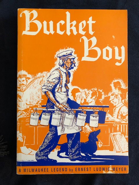 Bucket boy: A Milwaukee legend by Ernest Louis Meyer | Goodreads