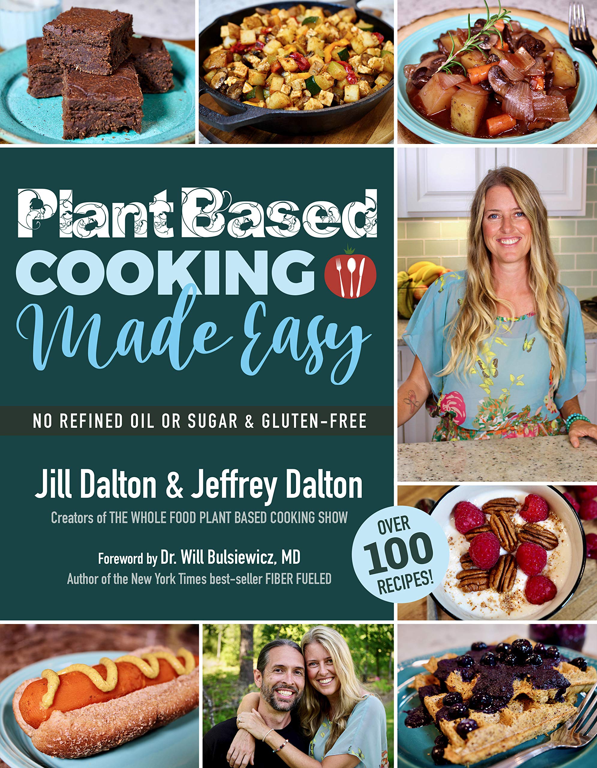 Plant Based Cooking Made Easy: Over 100 Recipes by Jill Dalton | Goodreads