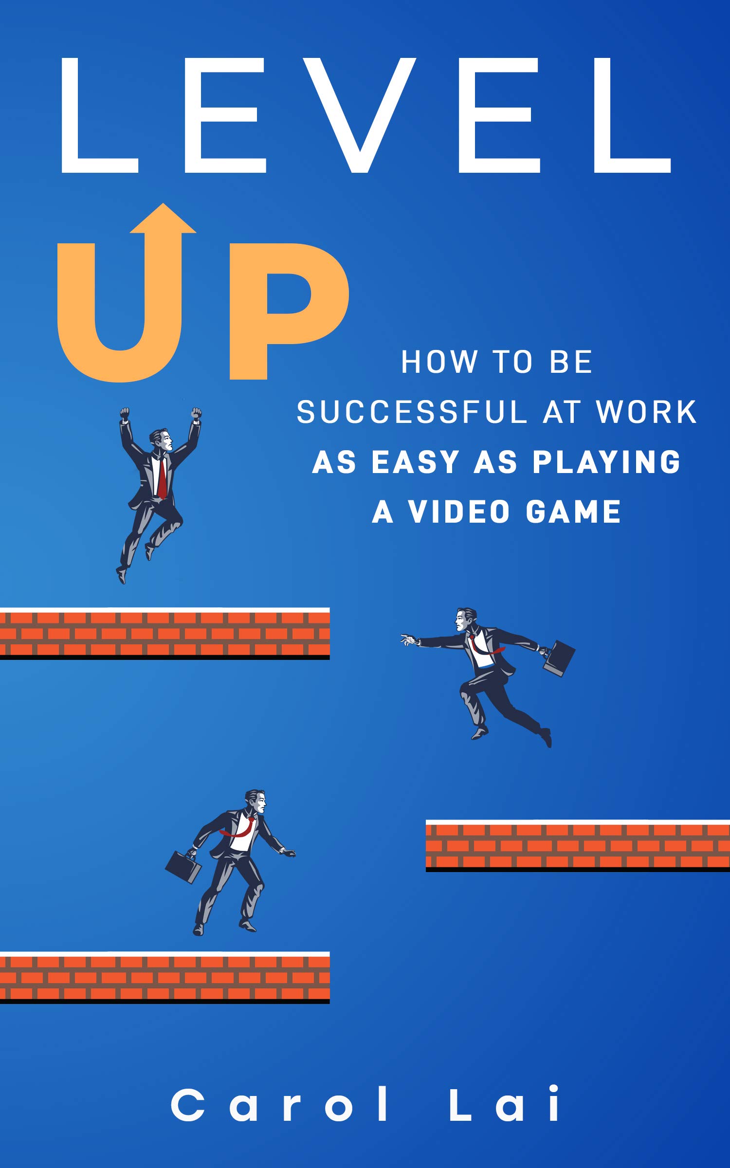 Level Up - How to be Successful at Work as Easy as Playing a Video Game ...