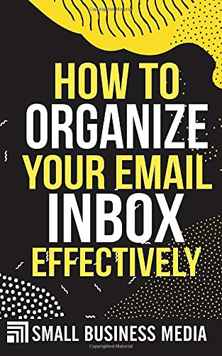 How To Organize Your Email Inbox Effectively: Business Skills for ...