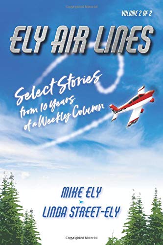Ely Air Lines: Select Stories from 10 Years of a Weekly Column: Volume ...