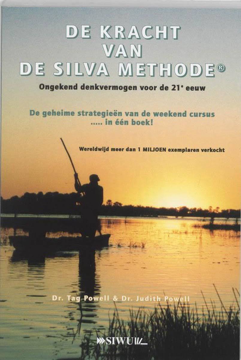 De kracht van de silva methode by Dr. Tag Powell & Dr. Judith Powell ...