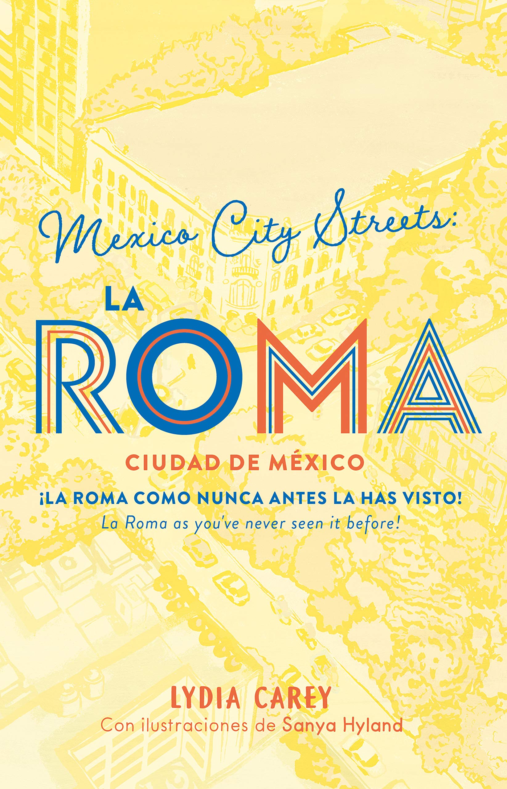 México city streets. LA ROMA. (Bilingual Book) by Lydia Carey | Goodreads